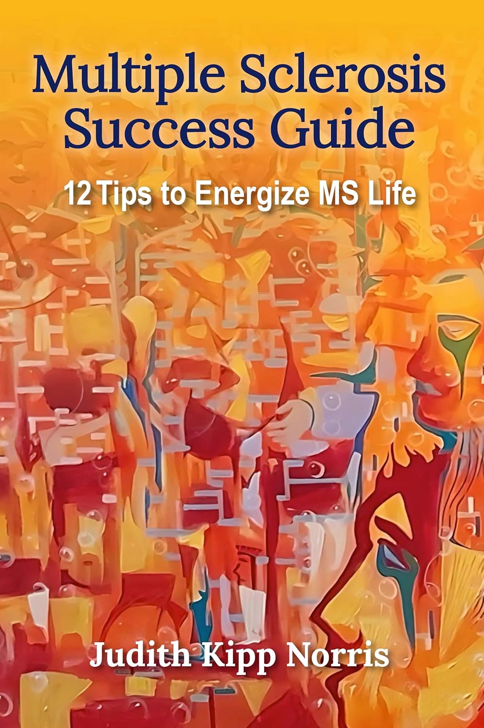 Amazon.com: Multiple Sclerosis Success Guide: 12 Tips to Energize MS Life eBook : Norris, Judith ...