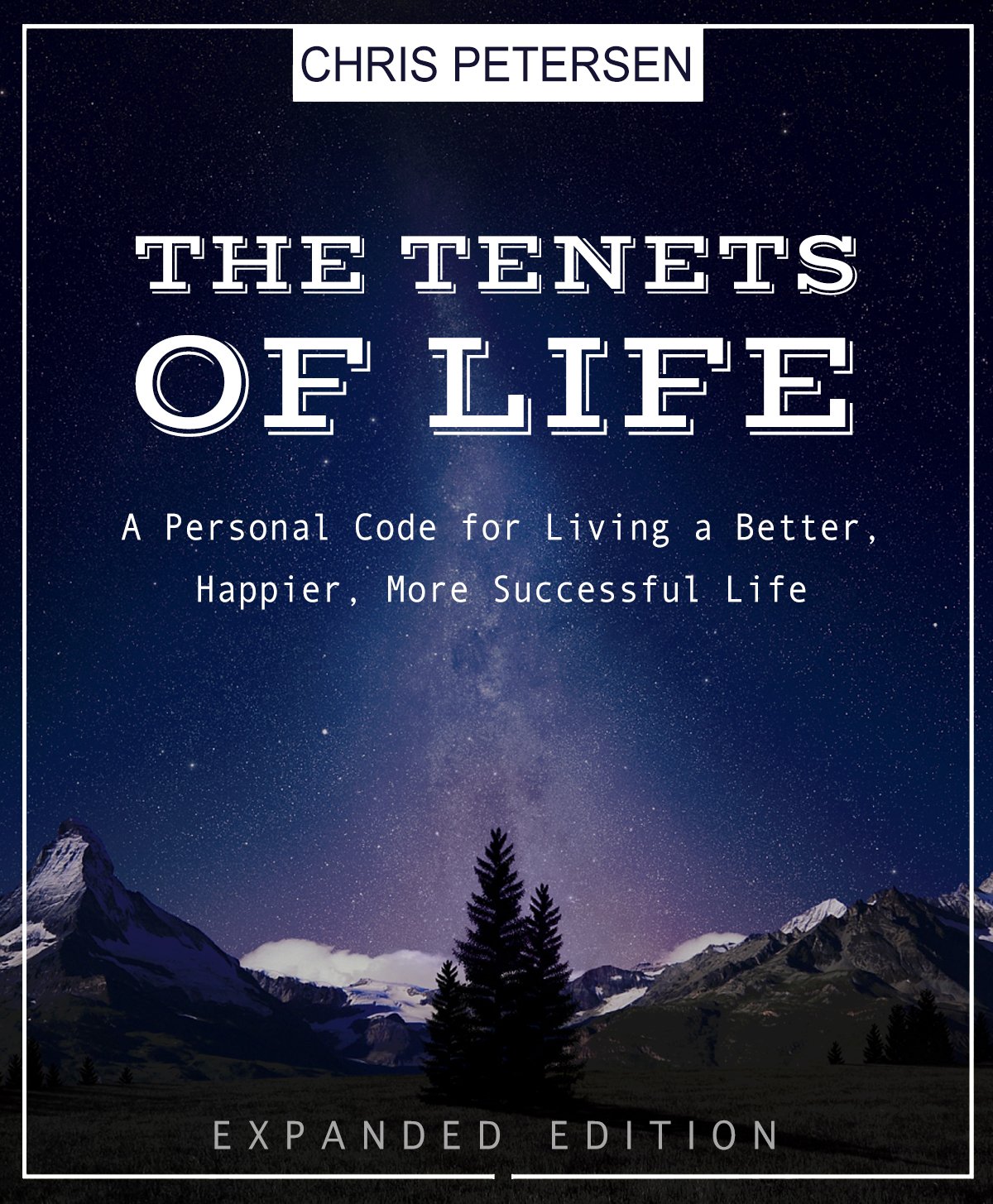 THE TENETS OF LIFE: EASY STEPS FOR LIVING A BETTER, HAPPIER, MORE ...