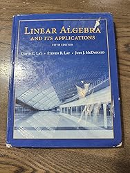 Linear Algebra and Its Applications: Lay, David, Lay, Steven, McDonald ...