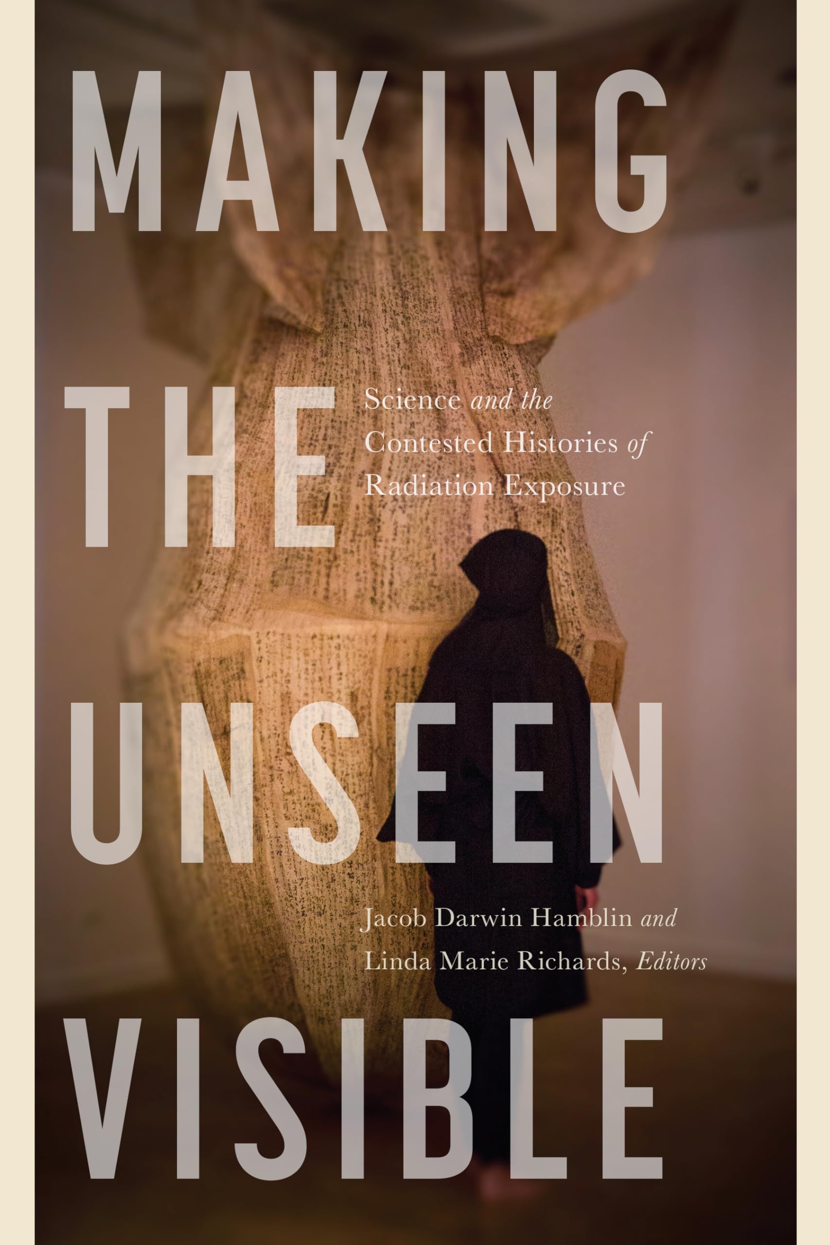 Making the Unseen Visible: Science and the Contested Histories of ...