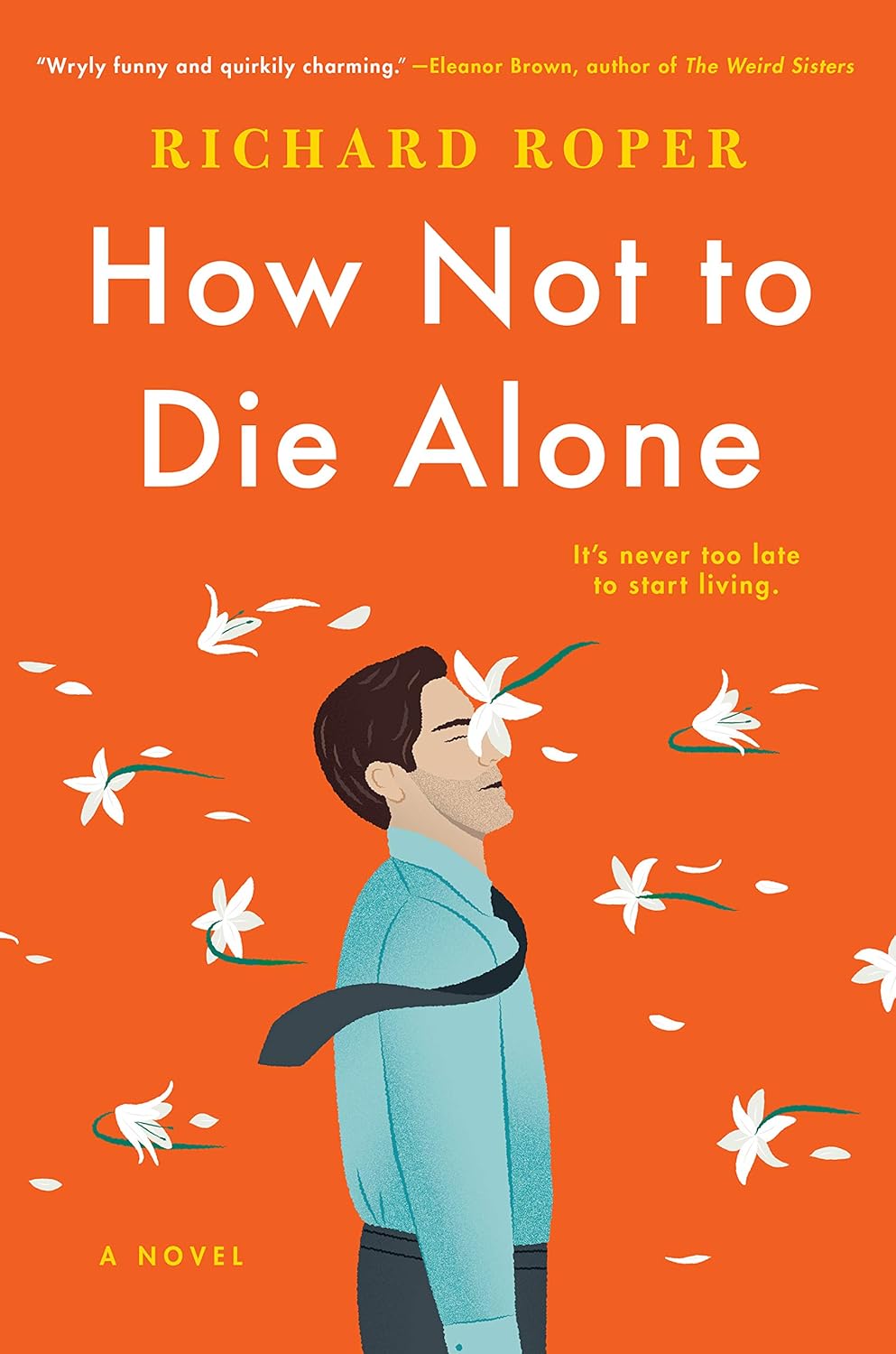 How Not to Die Alone - Kindle edition by Roper, Richard. Literature ...