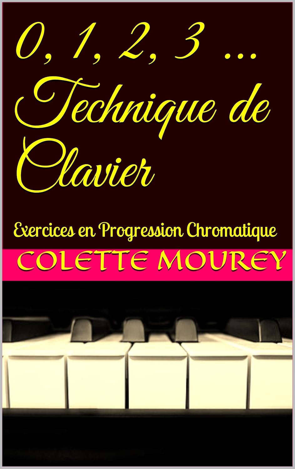 0, 1, 2, 3 ... Technique de Clavier: Exercices en Progression ...