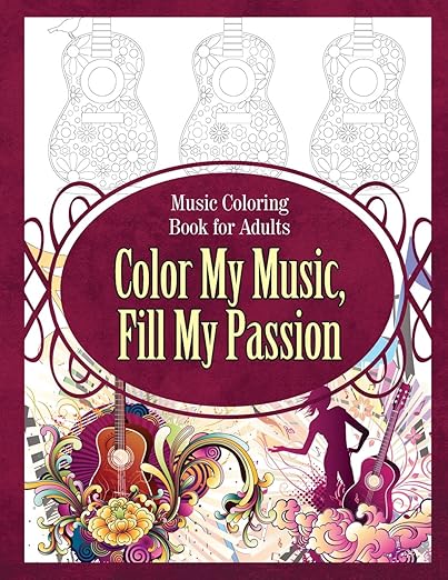 Music Coloring Book for Adults Color My Music, Fill My Passion (Music ...