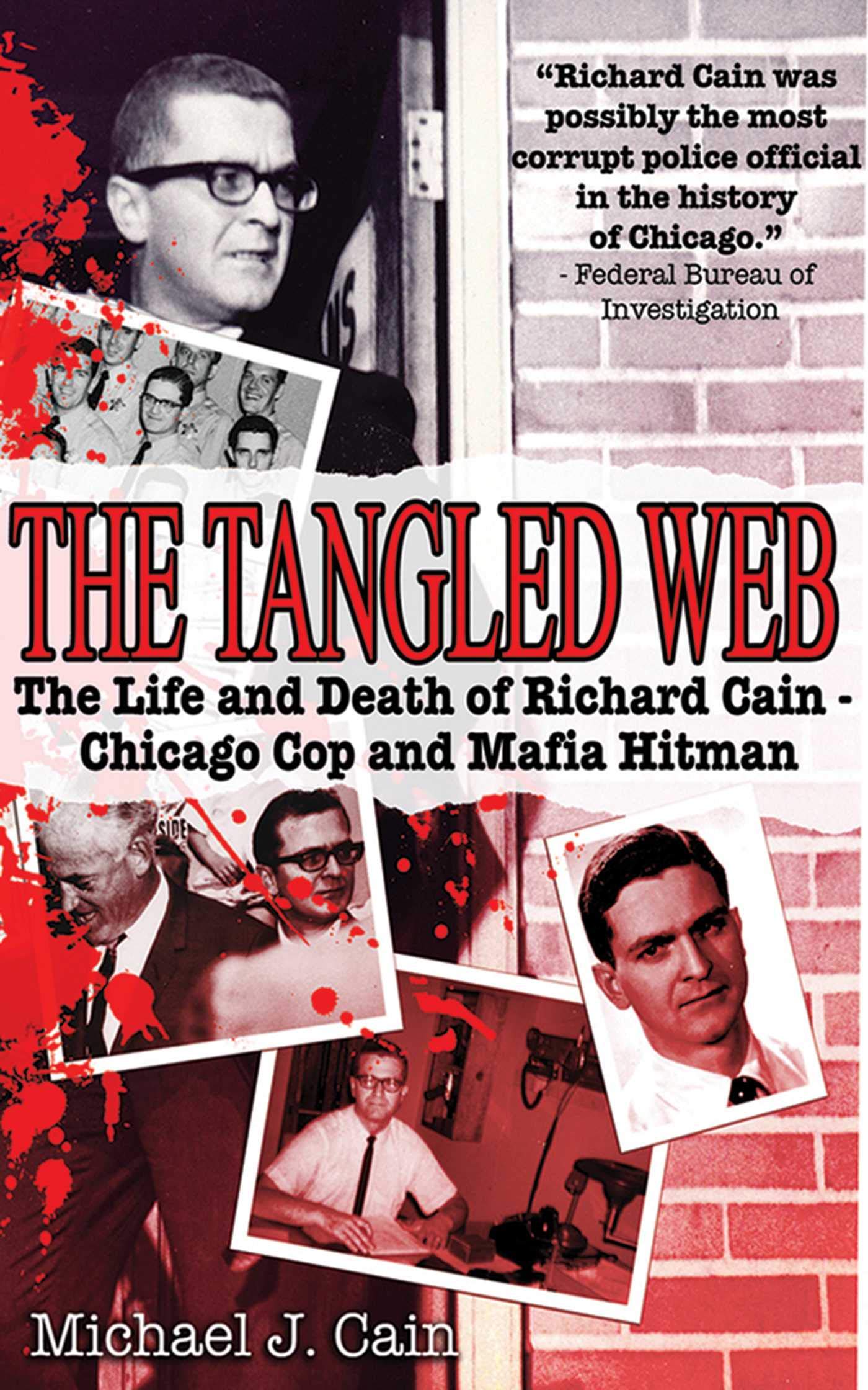 The Tangled Web: The Life and Death of Richard Cain - Chicago Cop and Mafia Hitman: Cain ...