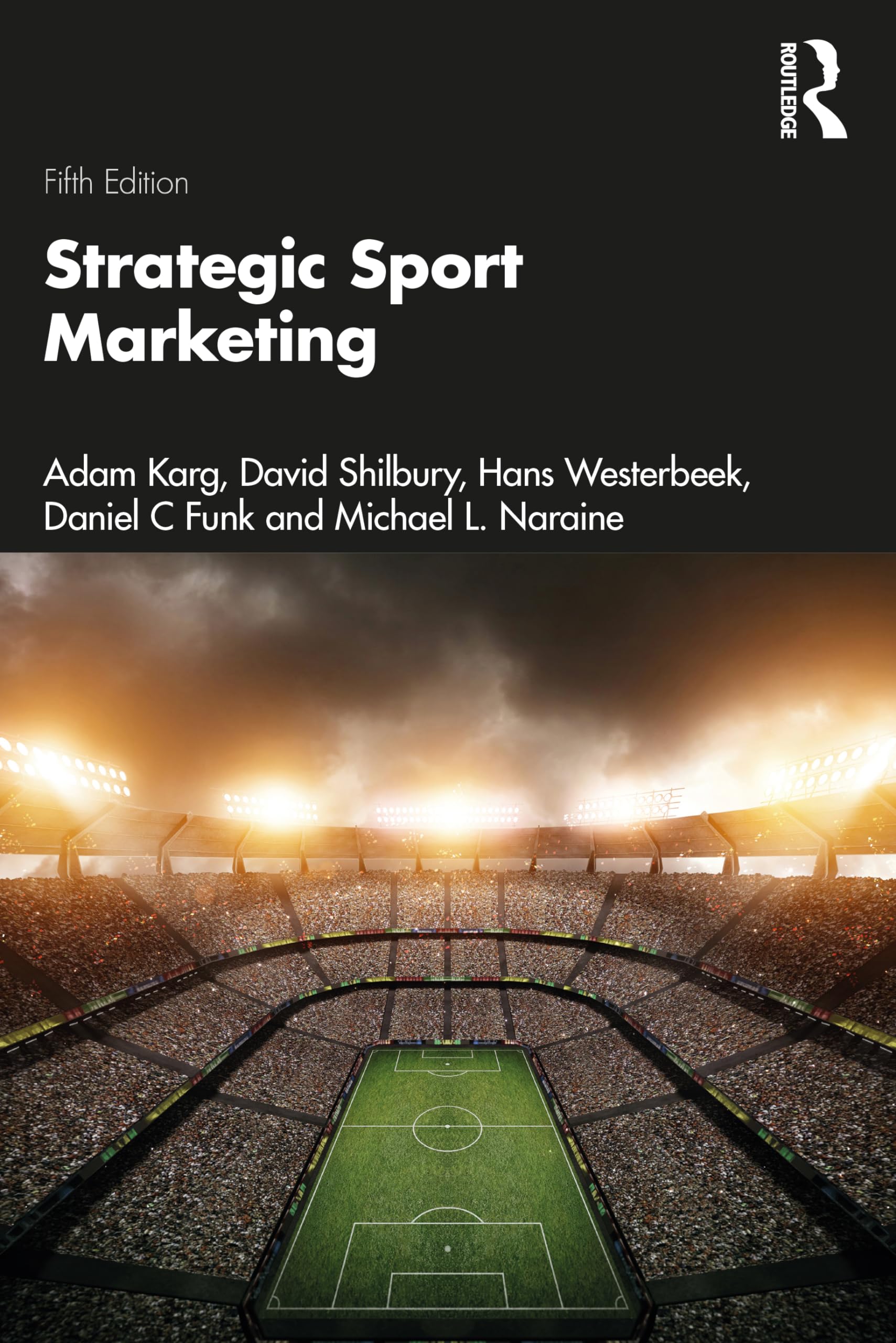 Strategic Sport Marketing: Karg, Adam, Shilbury, David, Westerbeek ...