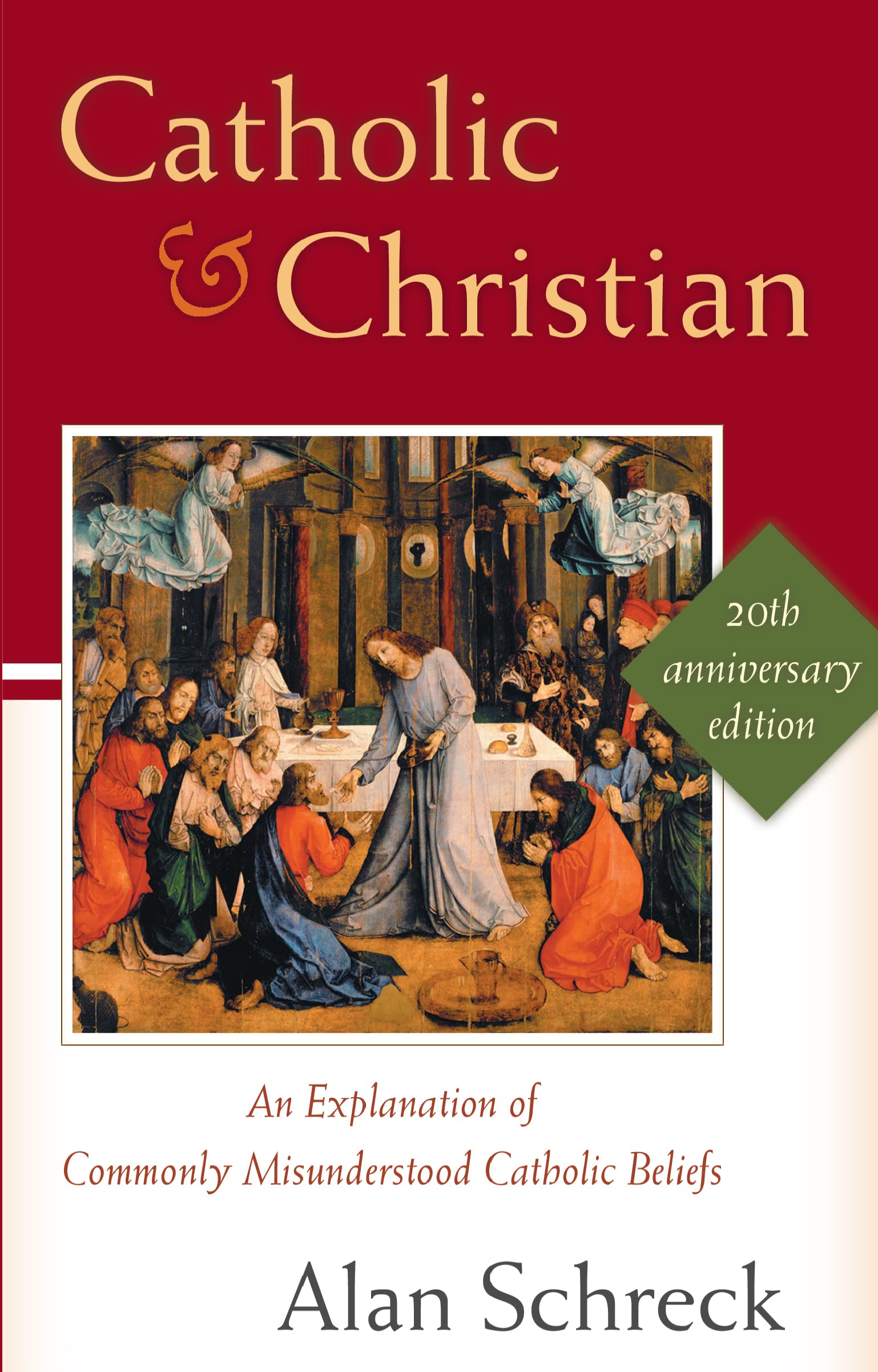Catholic and Christian: An Explanation of Commonly Misunderstood ...