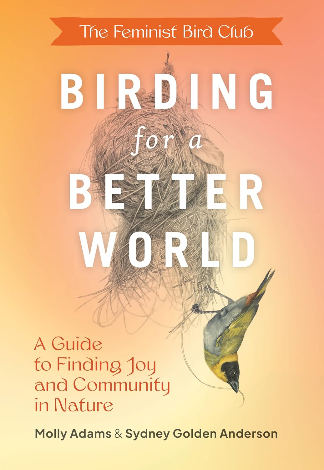 The Feminist Bird Club's Birding for a Better World: A Guide to Finding ...