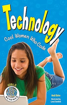 Technology: Cool Women Who Code (Girls in Science): Diehn, Andi ...