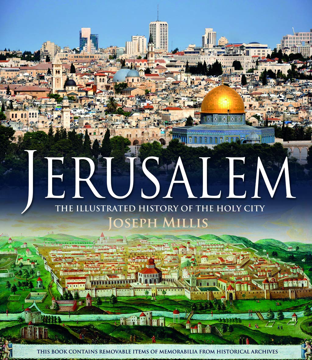 Jerusalem: The Illustrated History of the Holy City: Millis, Joseph ...