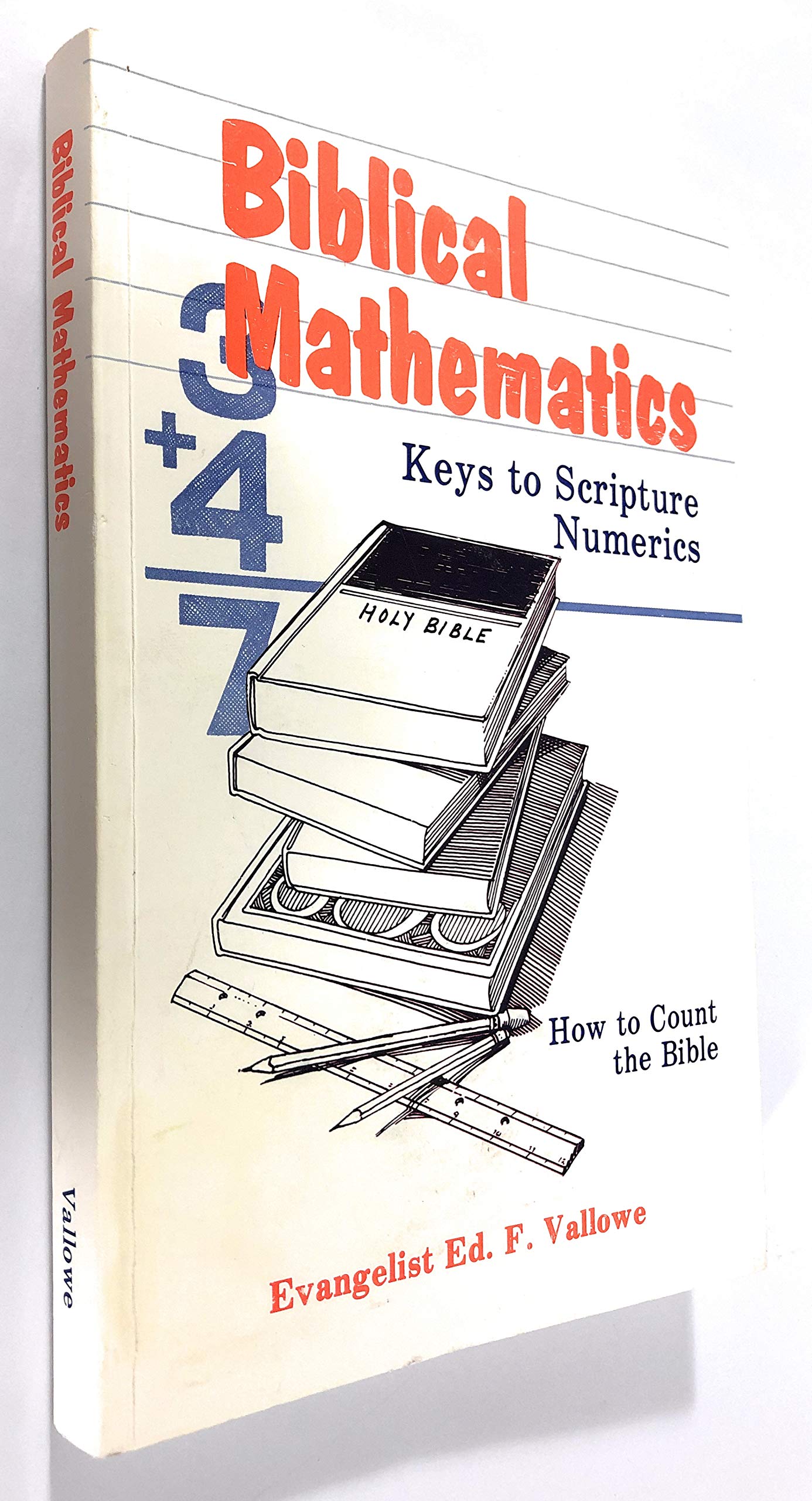 Biblical Mathematics: Keys to Scripture Numerics: Vallowe, Mr. Ed F ...