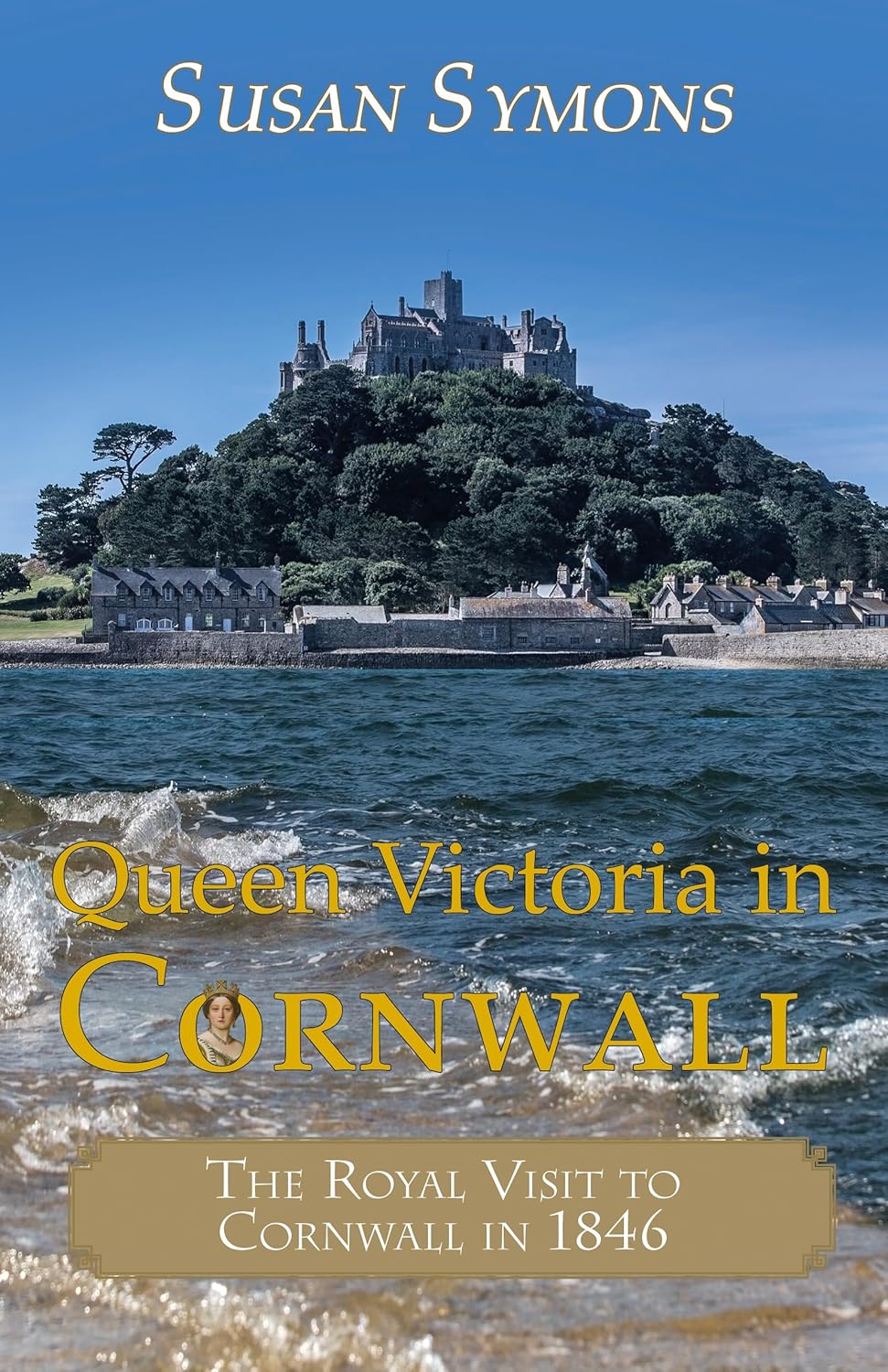 Queen Victoria in Cornwall: The Royal Visit to Cornwall in 1846 eBook ...
