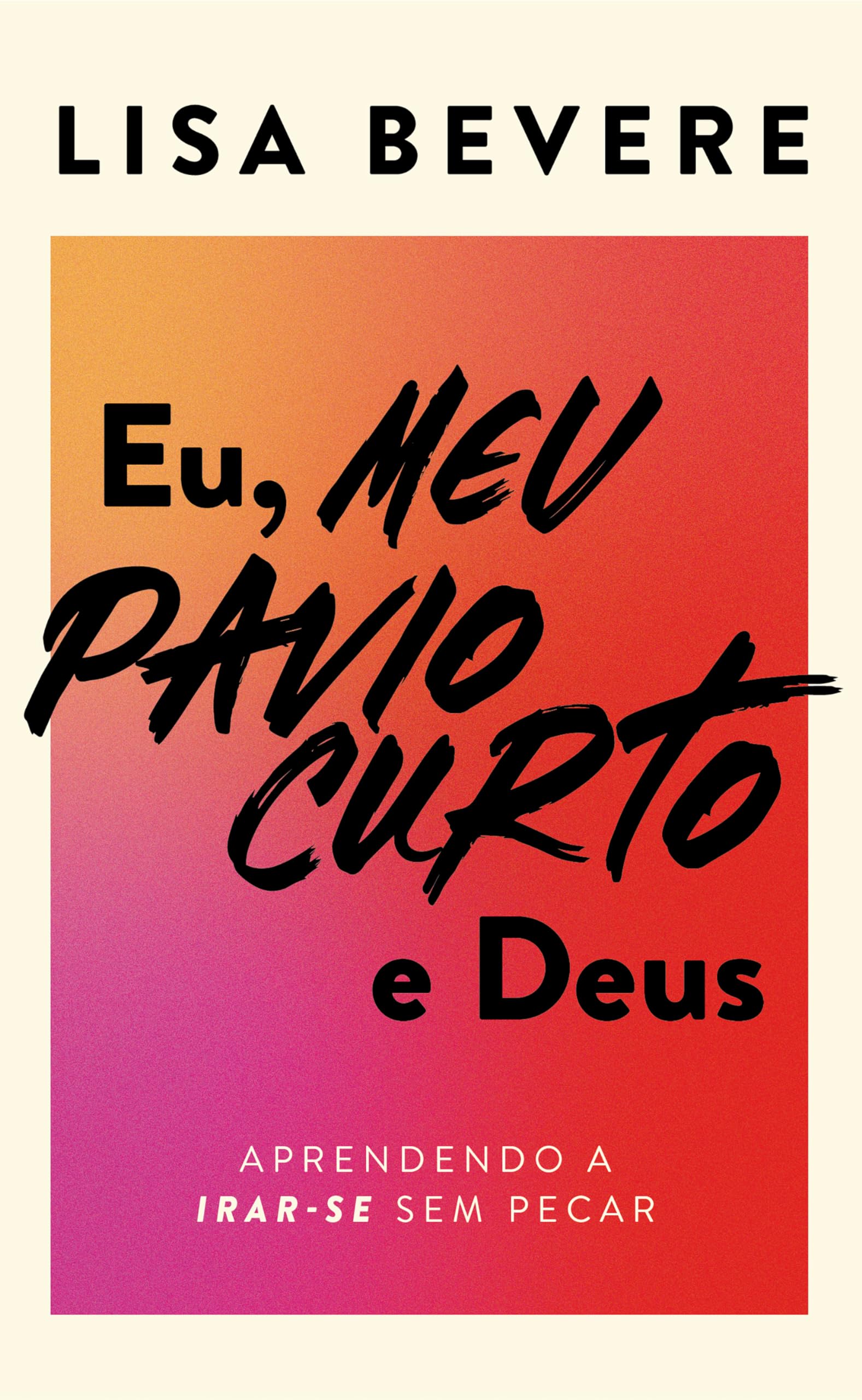 Eu, meu pavio curto e Deus: Aprendendo a irar-se sem pecar | Amazon.com.br