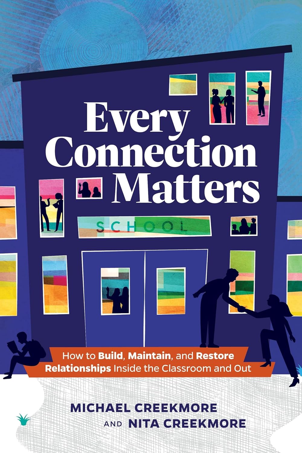 Every Connection Matters: How to Build, Maintain, and Restore ...
