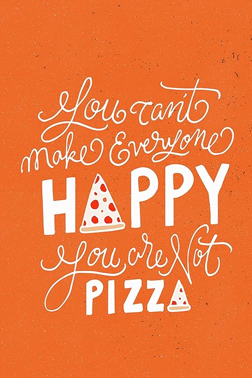HAF Posters 'You Can't Make Everyone Happy, You are NOT Pizza' 300 GSM ...