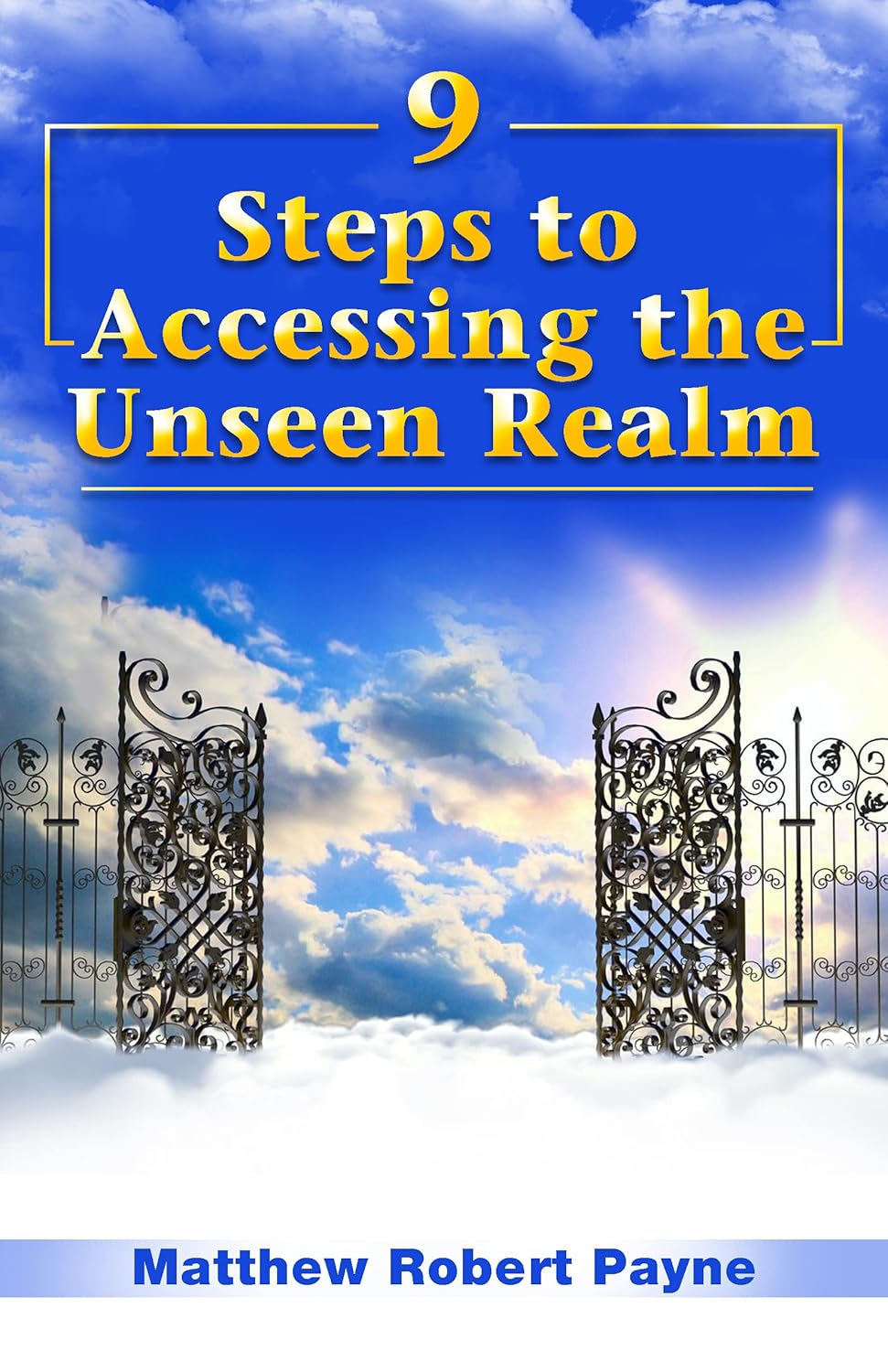 9 Steps to Accessing the Unseen Realm - Kindle edition by Payne ...