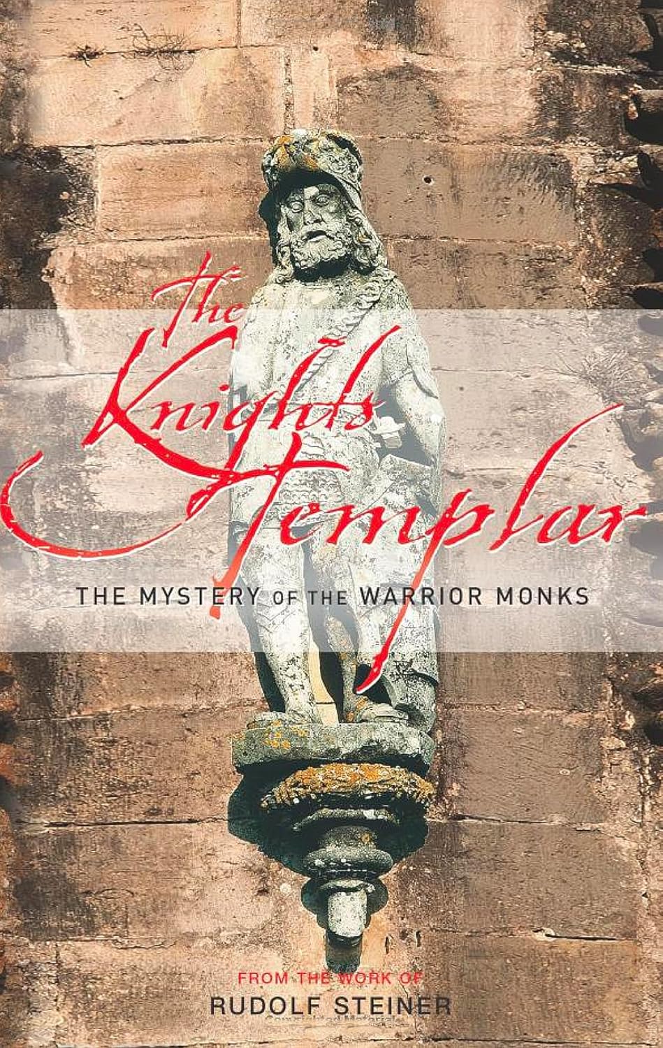 The Knights Templar: The Mystery of the Warrior Monks: Steiner, Rudolf ...
