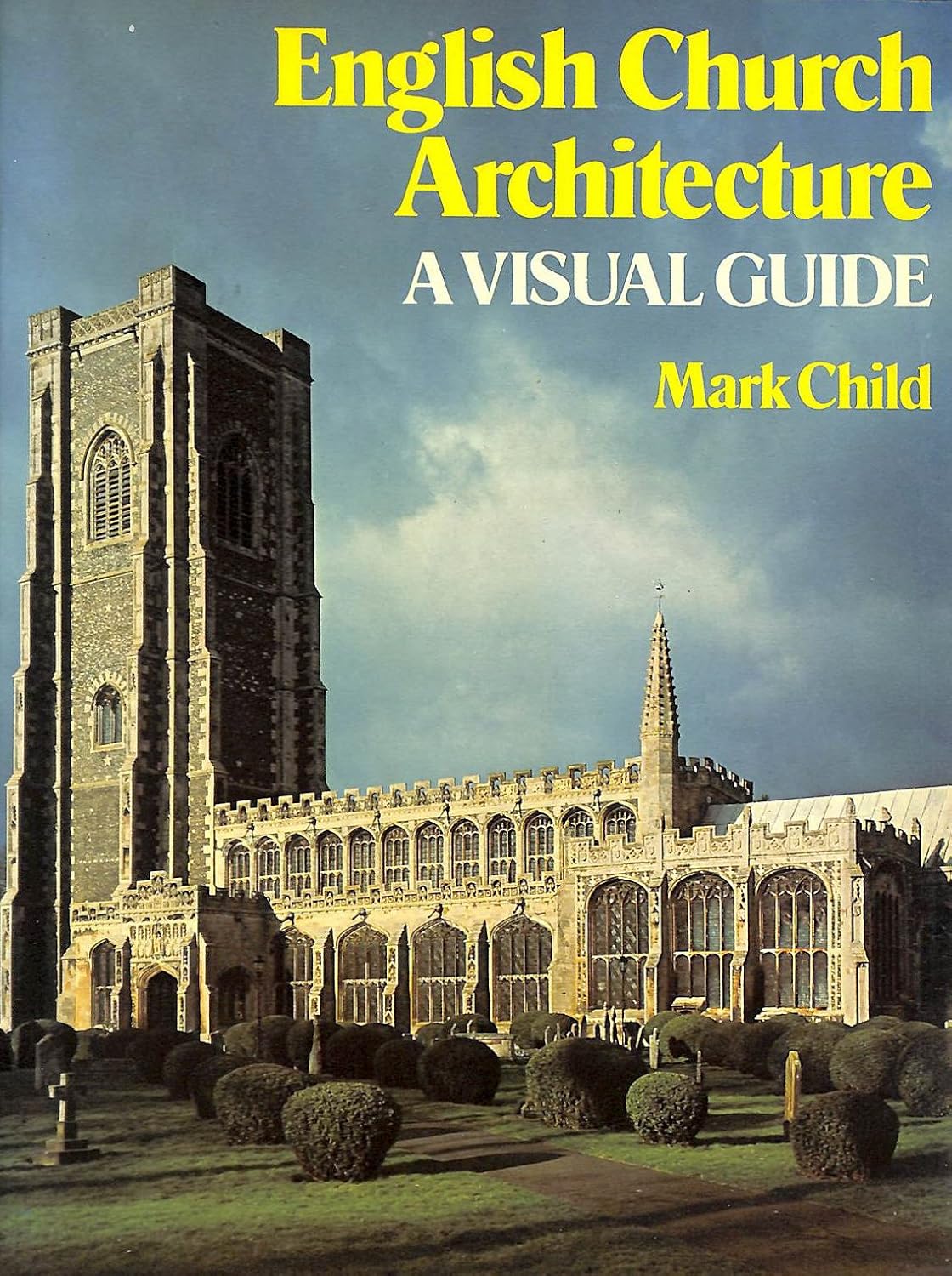 English Church Architecture: A Visual Guide: Amazon.co.uk: Mark Child ...