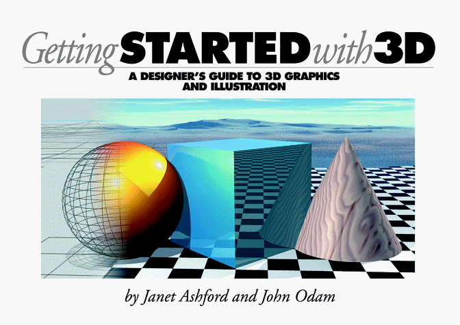 Getting Started with 3D: Design Guide to 3D Graphics : Buy Online at ...