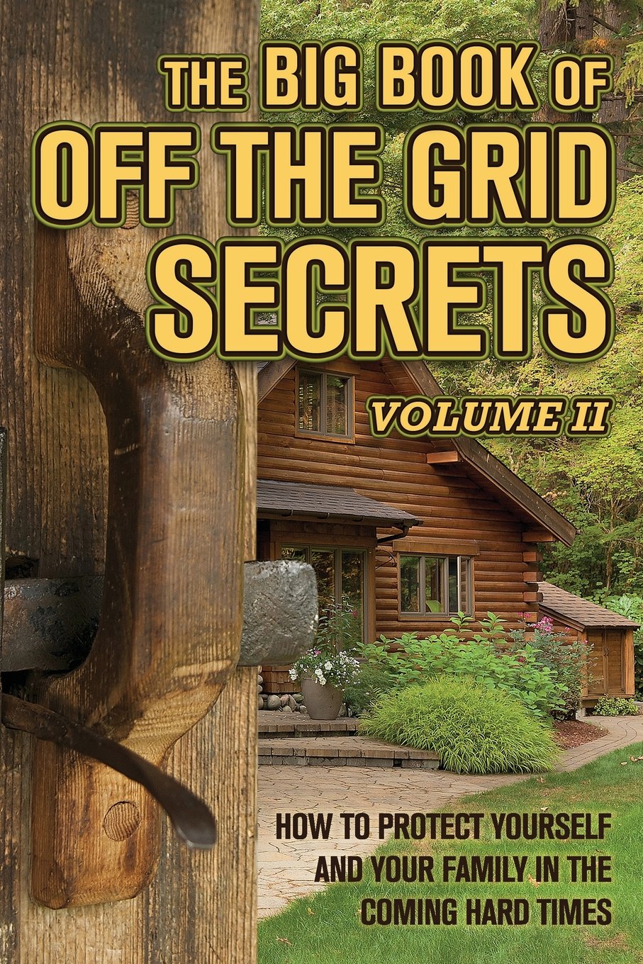 The Big Book of Off-The-Grid Secrets: How to Protect Yourself and Your ...