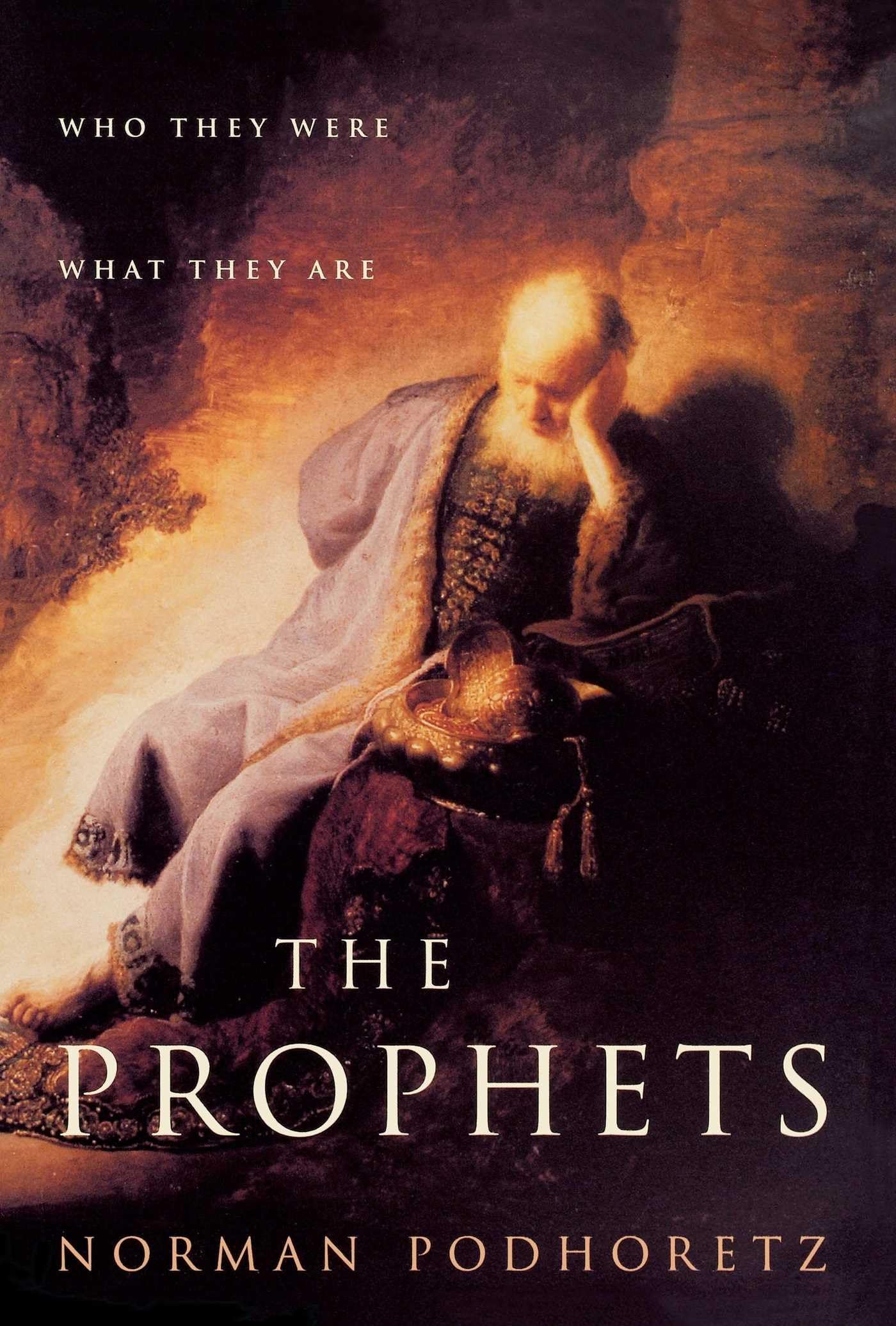 The Prophets: Who They Were, What They Are (Bestselling Religious Nonfiction): Podhoretz, Norman ...
