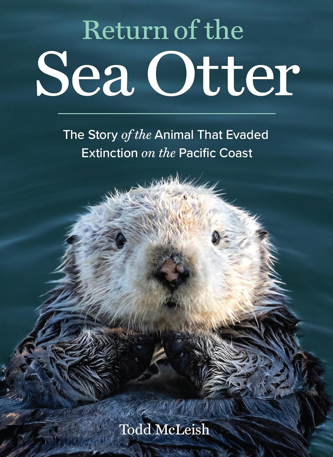 Return of the Sea Otter: The Story of the Animal That Evaded Extinction ...