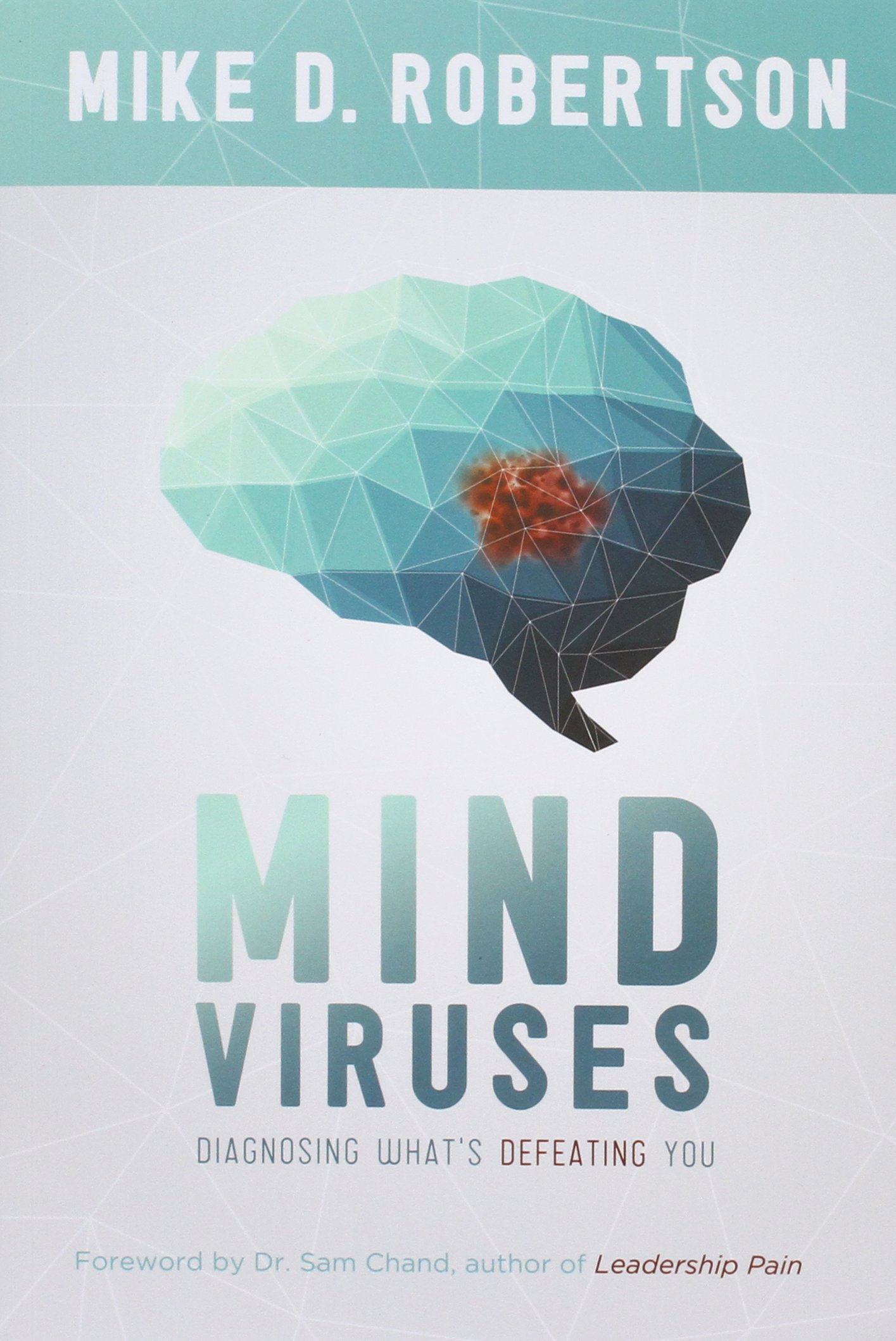 Mind Viruses: Diagnosing What's Defeating You: Mike D. Robertson ...