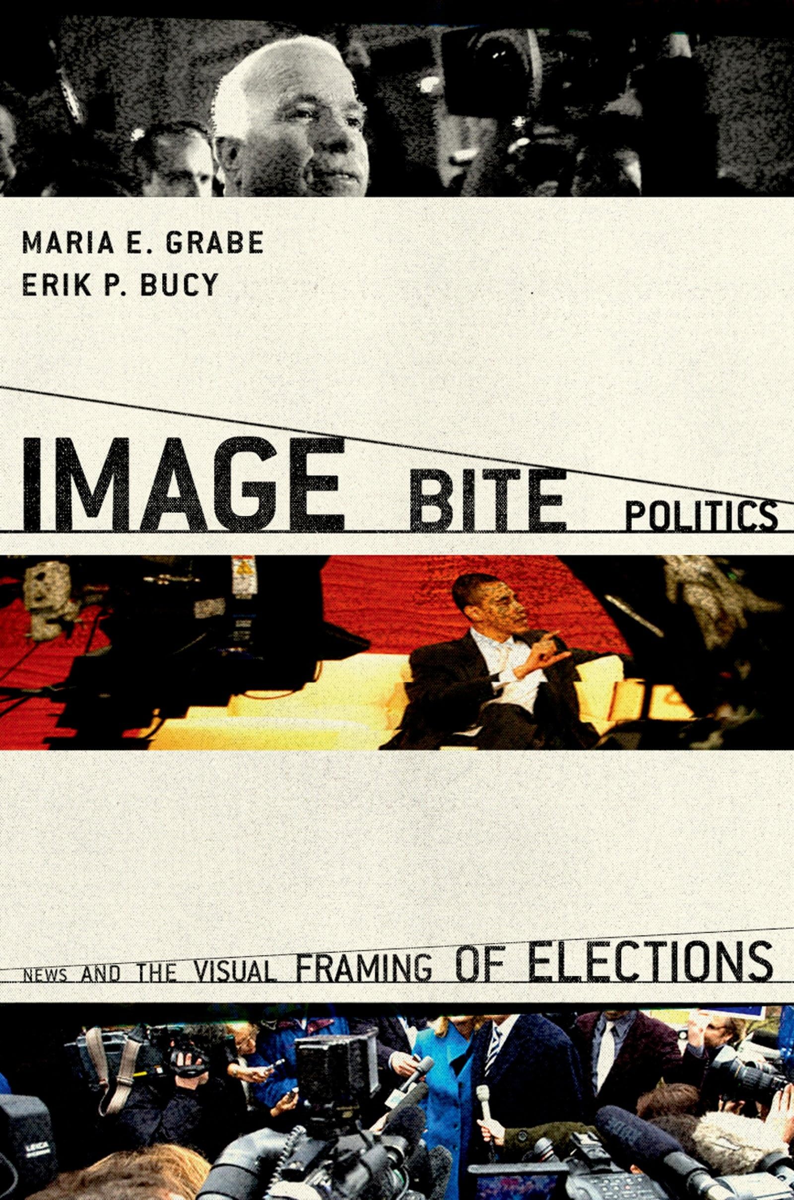 Image Bite Politics: News and the Visual Framing of Elections (Series ...
