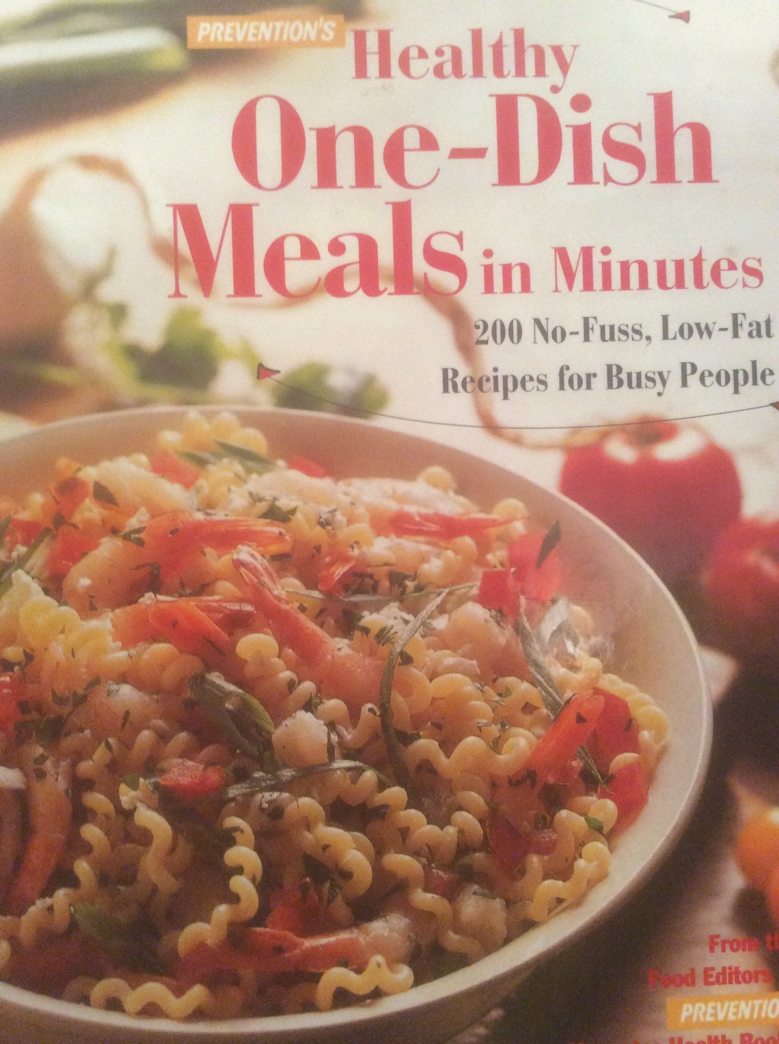 Prevention's Healthy One-Dish Meals in Minutes: 200 No-Fuss, Low-Fat ...