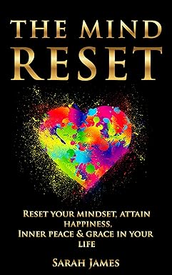 THE MIND RESET: Reset Your Mindset, Attain Happiness, Inner Peace & Grace In Your Life (The Mind ...