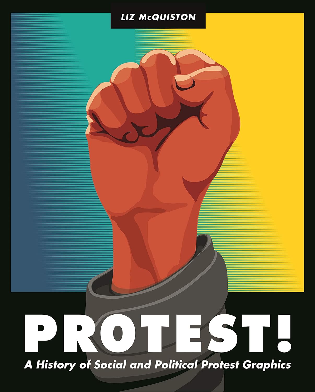 Protest!: A History of Social and Political Protest Graphics: McQuiston ...