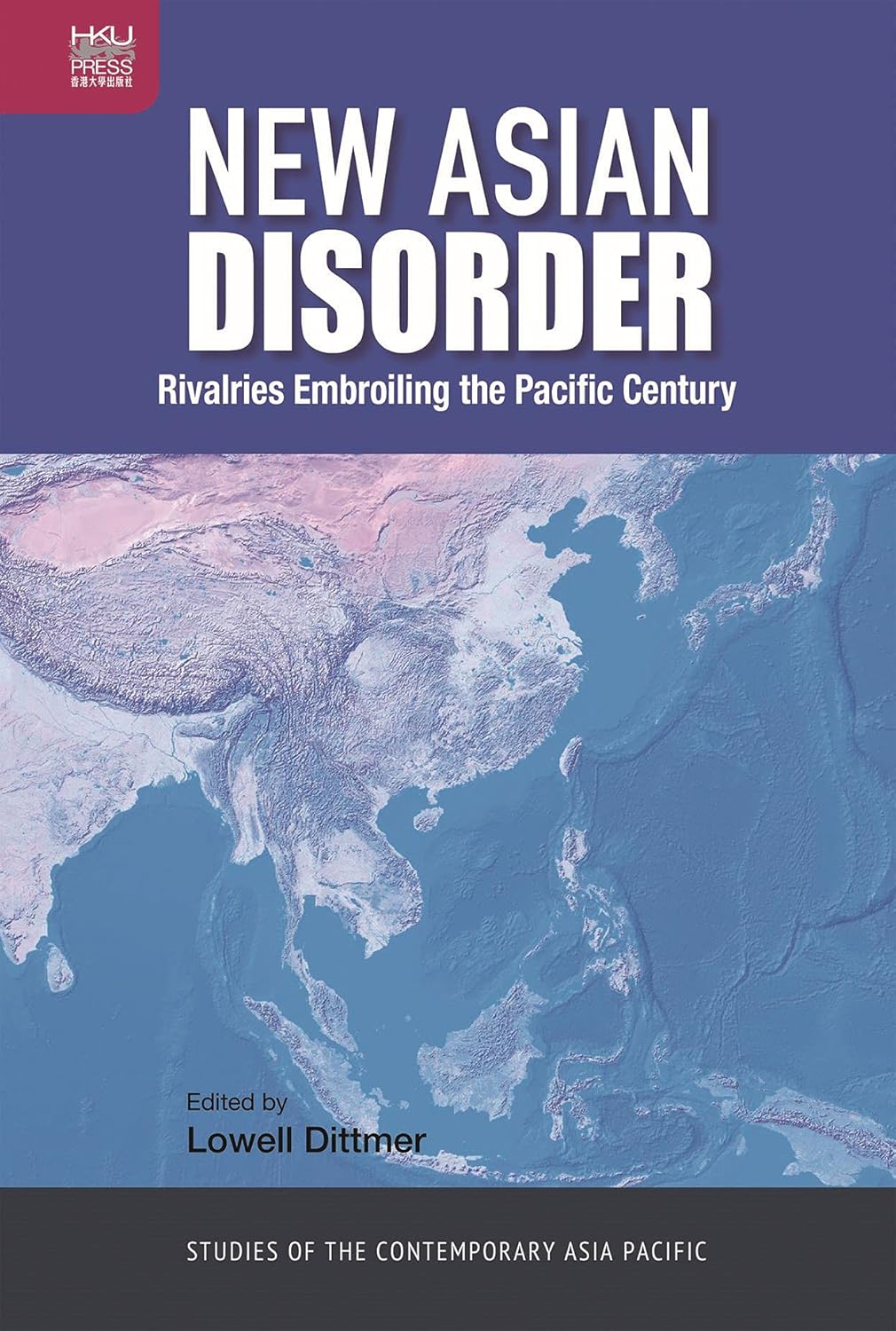 New Asian Disorder: Rivalries Embroiling the Pacific Century (Studies ...