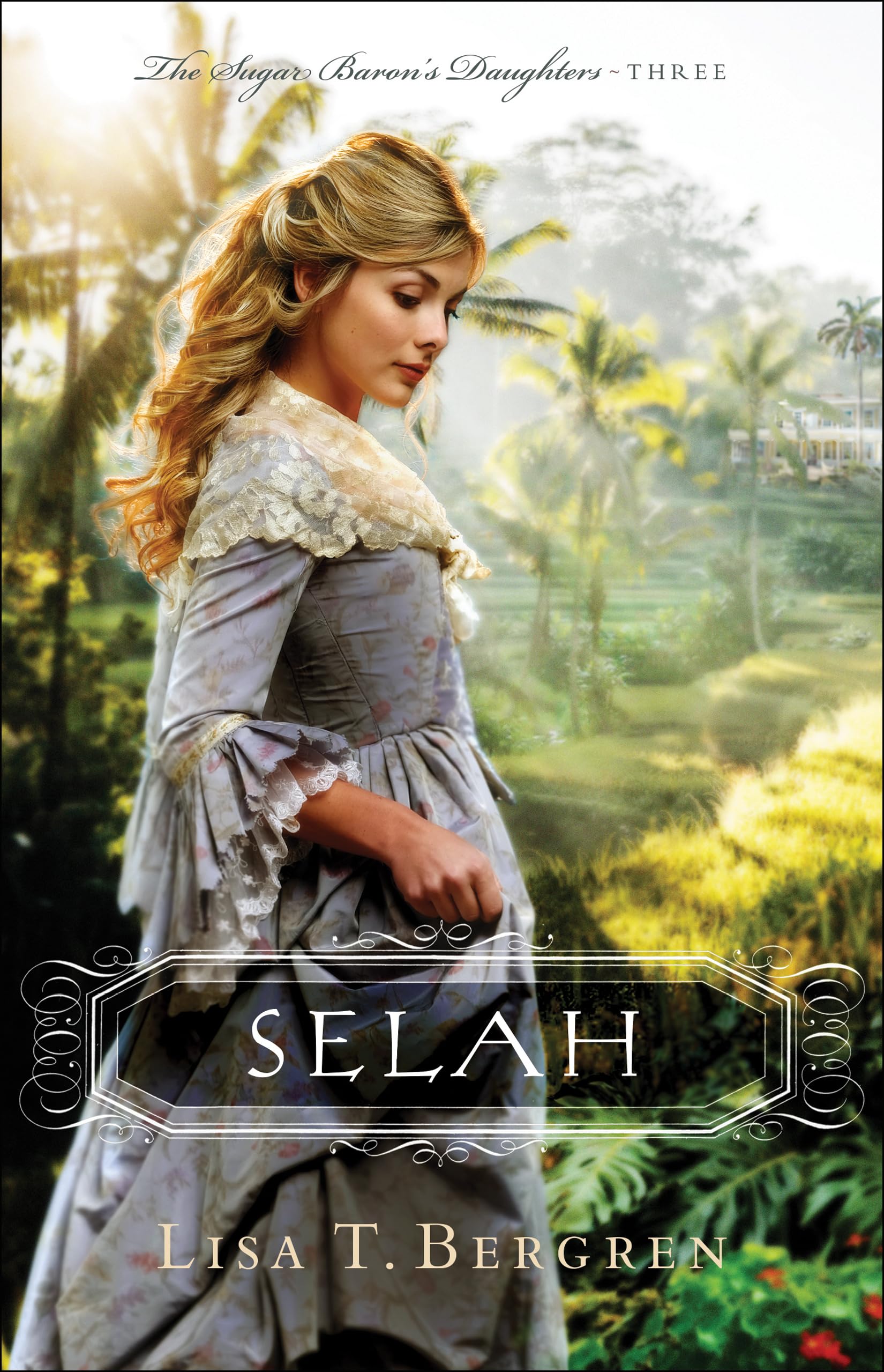 Selah (The Sugar Baron's Daughters): Lisa T. Bergren: 9780764230264 ...