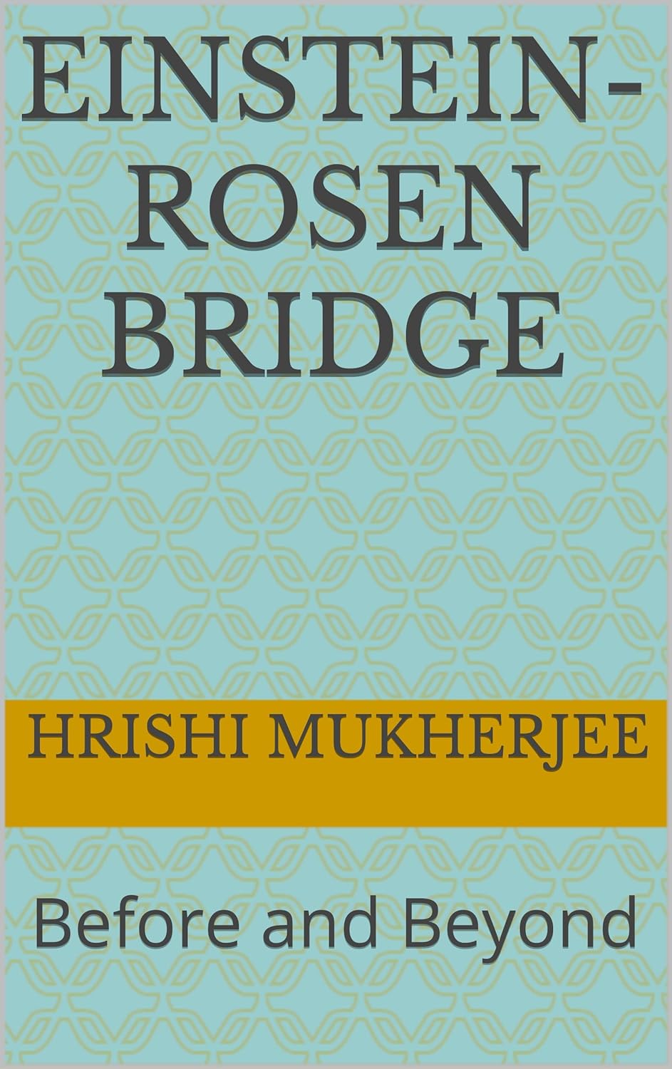 Einstein-Rosen Bridge: Before and Beyond (New Canada) , Mukherjee ...