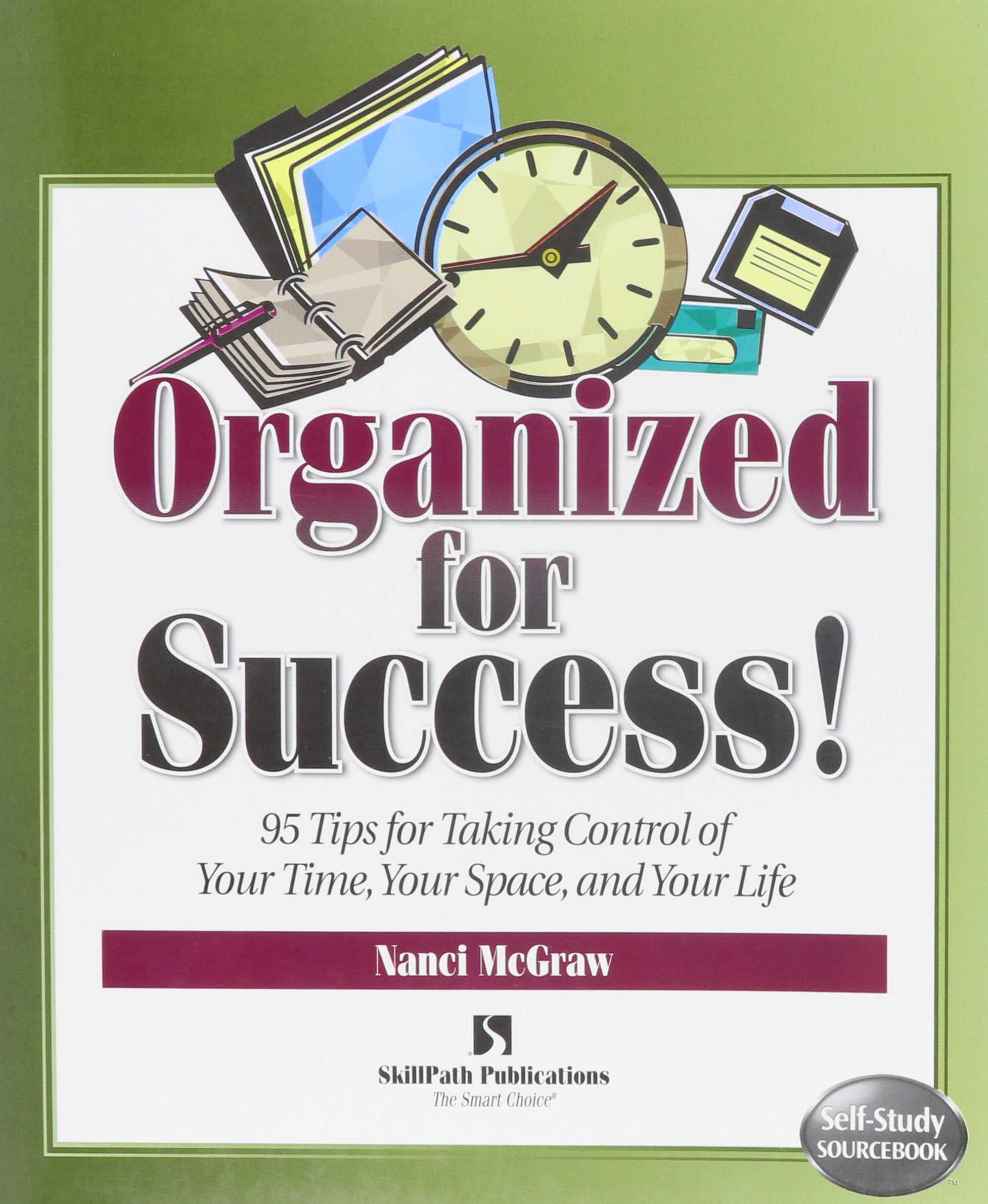 Organized for Success!: 95 Tips for Taking Control of Your Time, Your ...