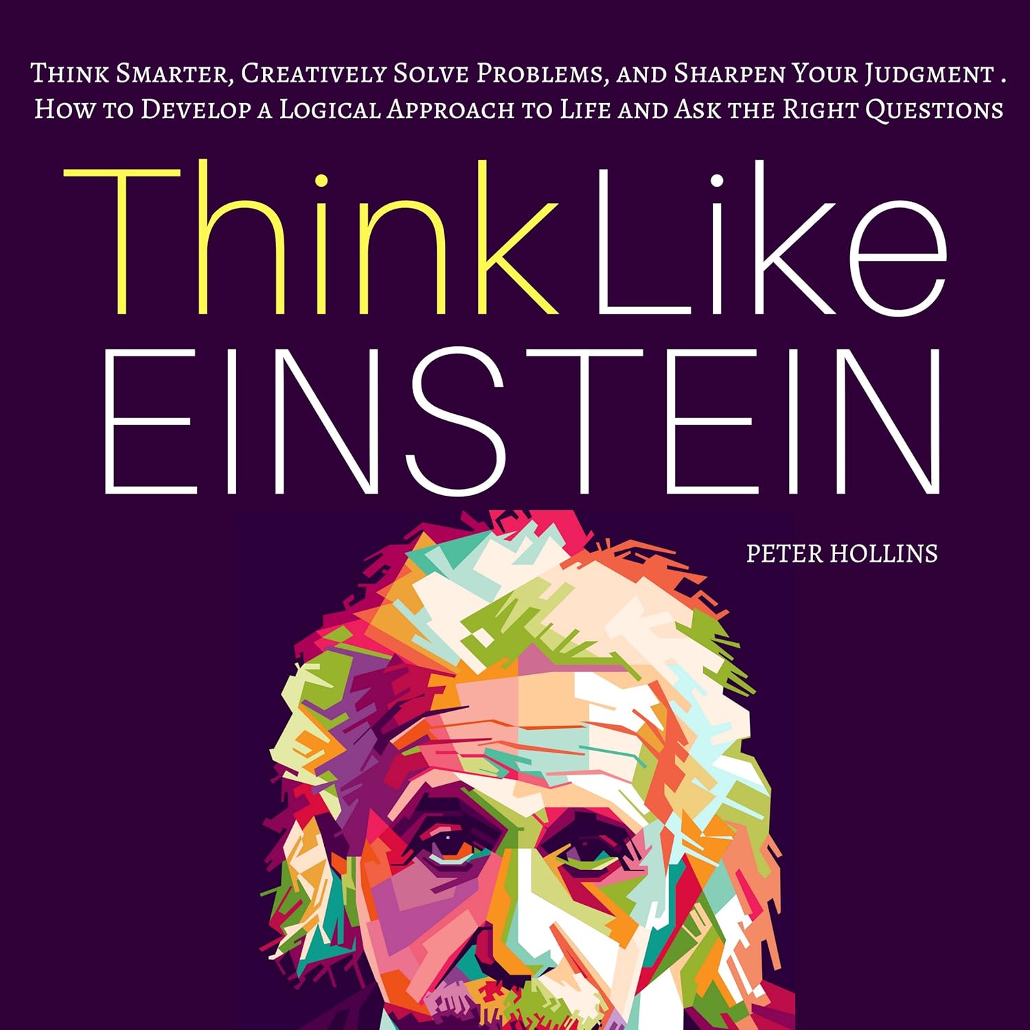 Amazon.com: Think Like Einstein: Think Smarter, Creatively Solve ...