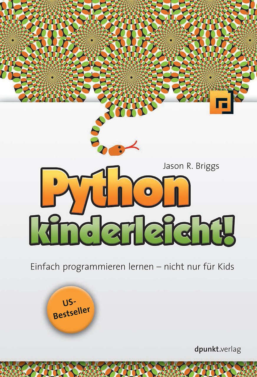 Python kinderleicht!: Einfach programmieren lernen – nicht nur für Kids ...