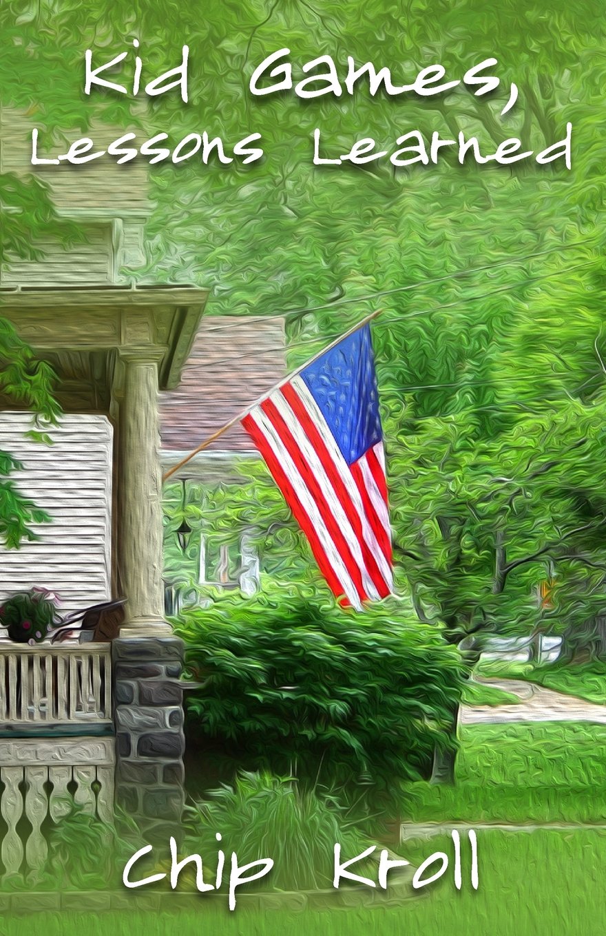 Kid Games, Lessons Learned: Kroll, Chip: 9780997111101: Amazon.com: Books