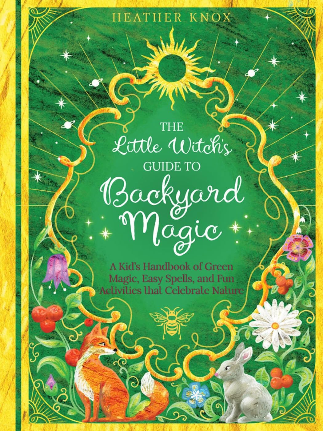 The Little Witch's Guide to Backyard Magic: A Kid's Handbook of Green ...
