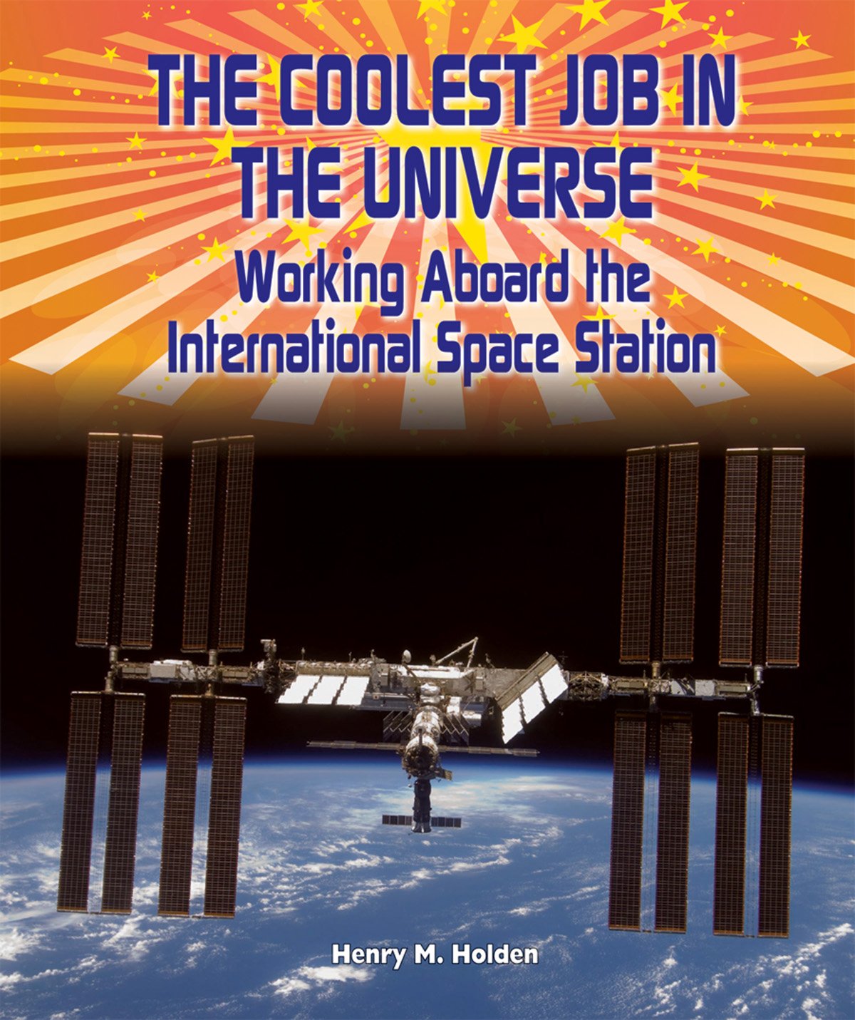 The Coolest Job in the Universe: Working Aboard the International Space ...