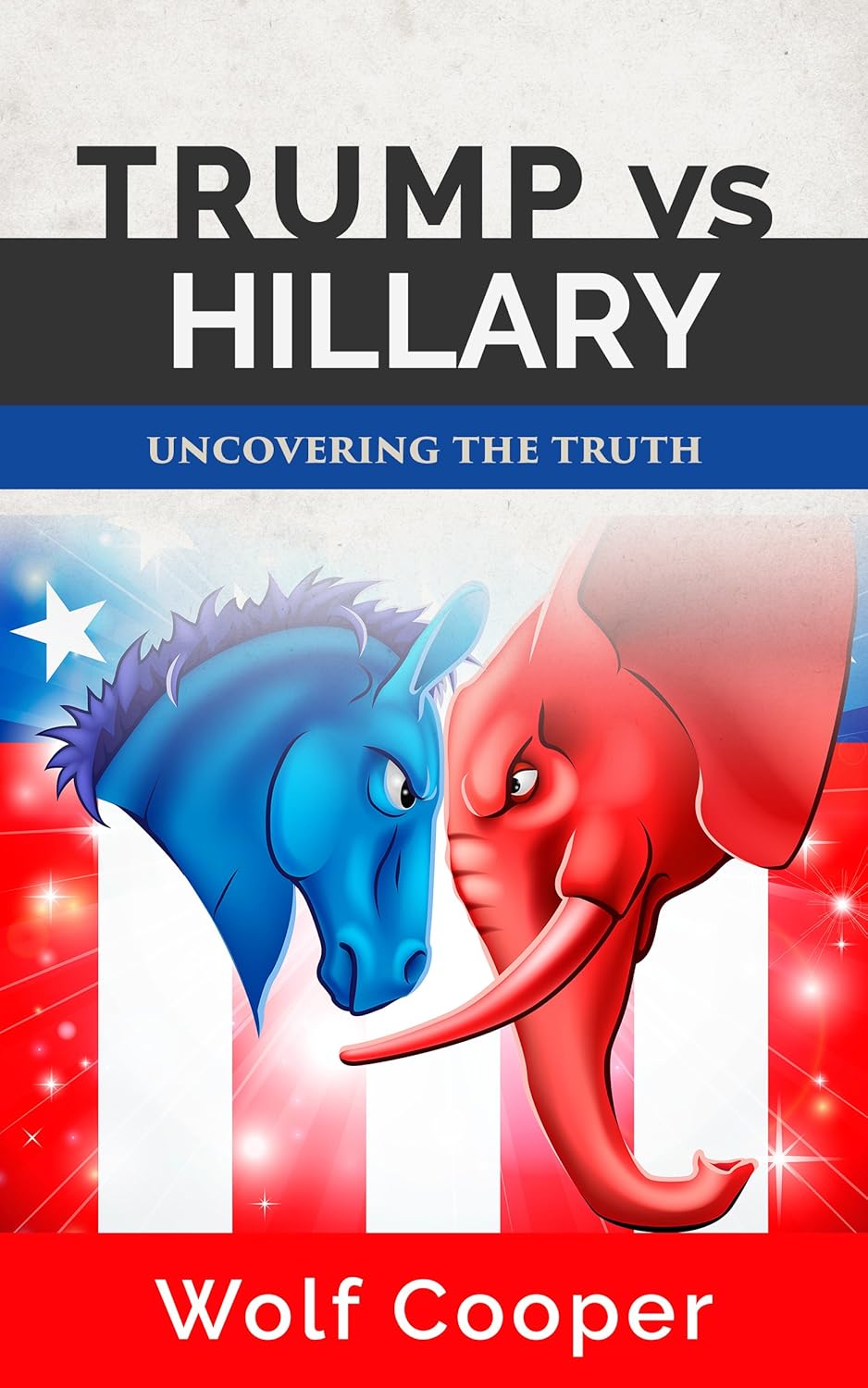 Amazon.com: Trump vs. Hillary: Uncovering the Truth eBook : Cooper ...
