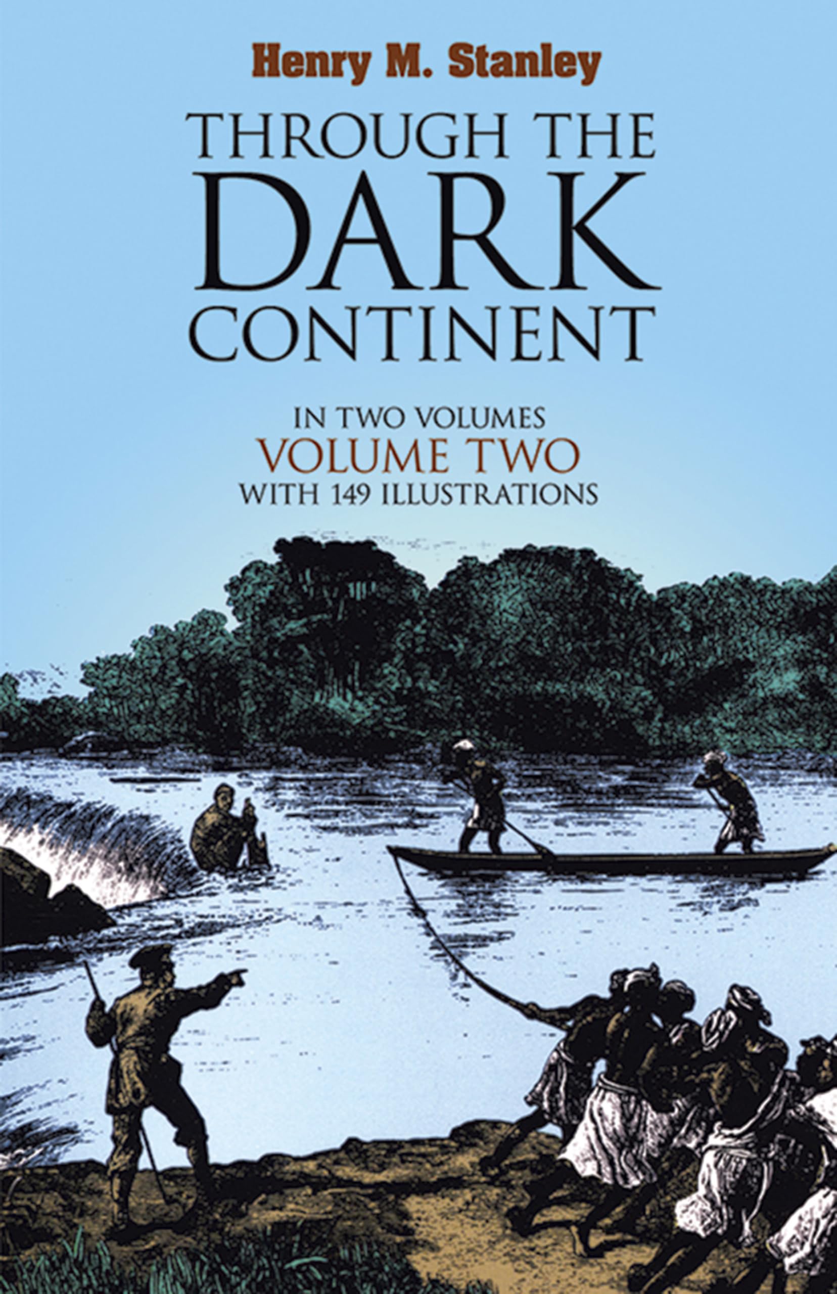 Through the Dark Continent: Volume 2: Stanley, Henry M.: 9780486256689 ...