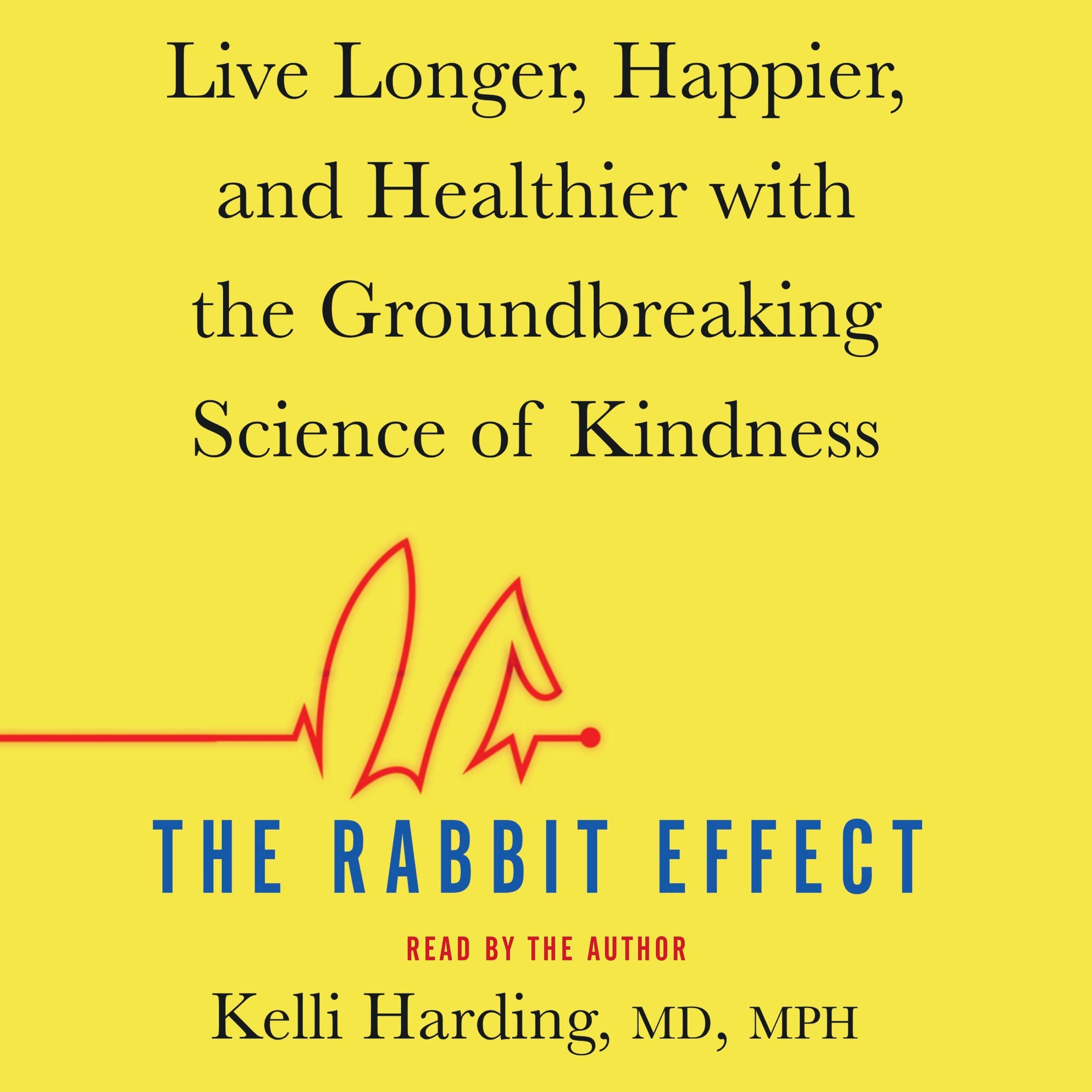 The Rabbit Effect: Live Longer, Happier, and Healthier With the ...
