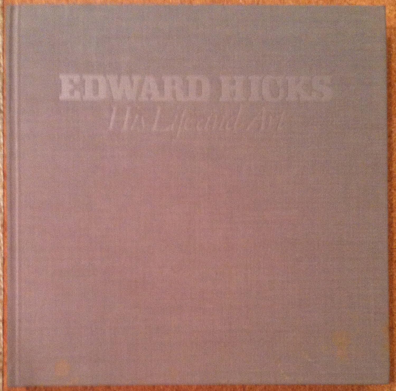 Edward Hicks, His Life and Art: Ford, Alice: 9780896595705: Amazon.com ...