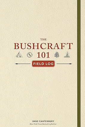 The Bushcraft 101 Field Log: Track and Record Your Wilderness ...