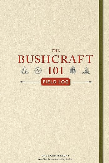 The Bushcraft 101 Field Log: Track and Record Your Wilderness ...