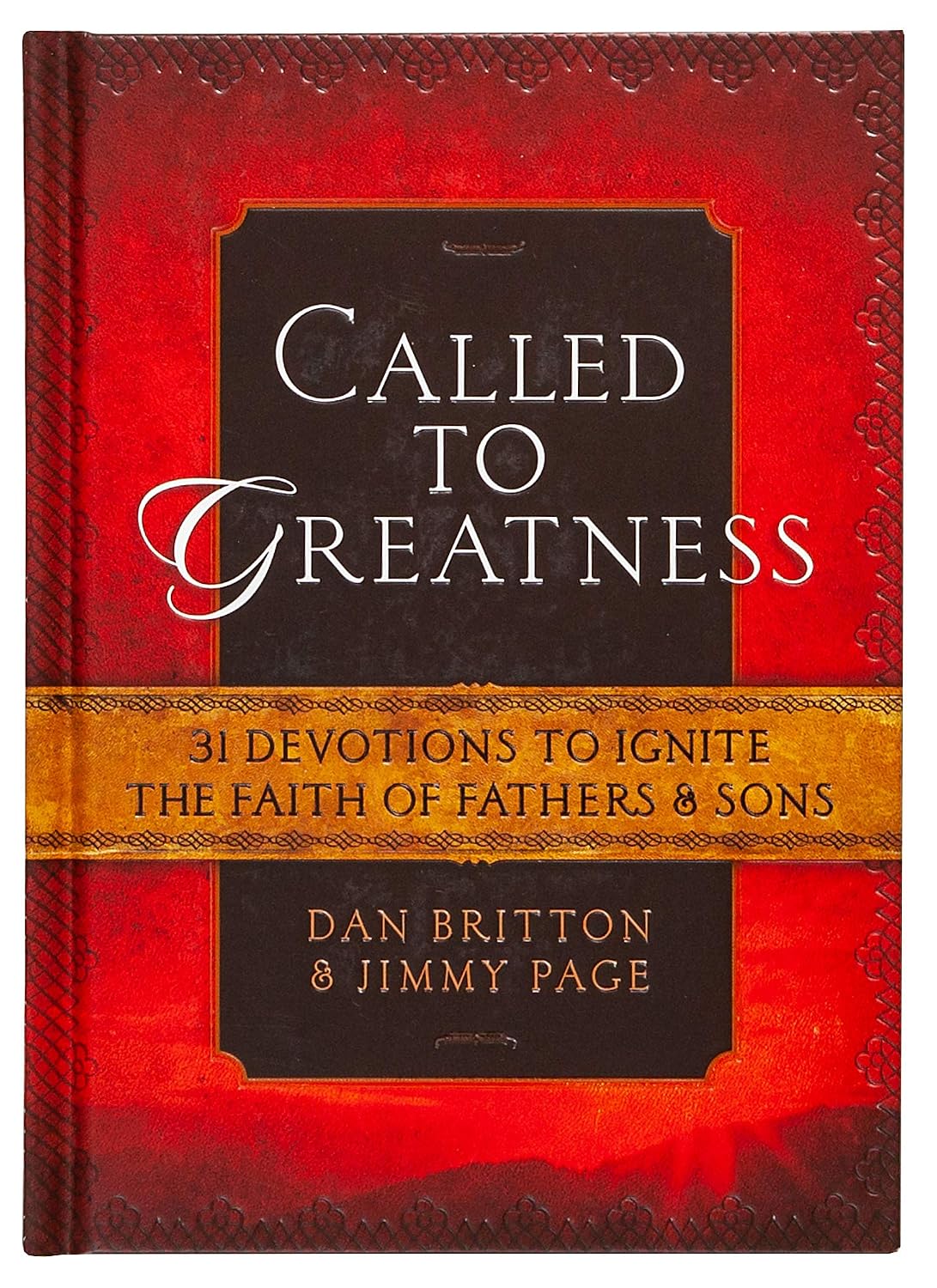 Called to Greatness: 31 Devotions to Ignite the Faith of Fathers & Sons ...