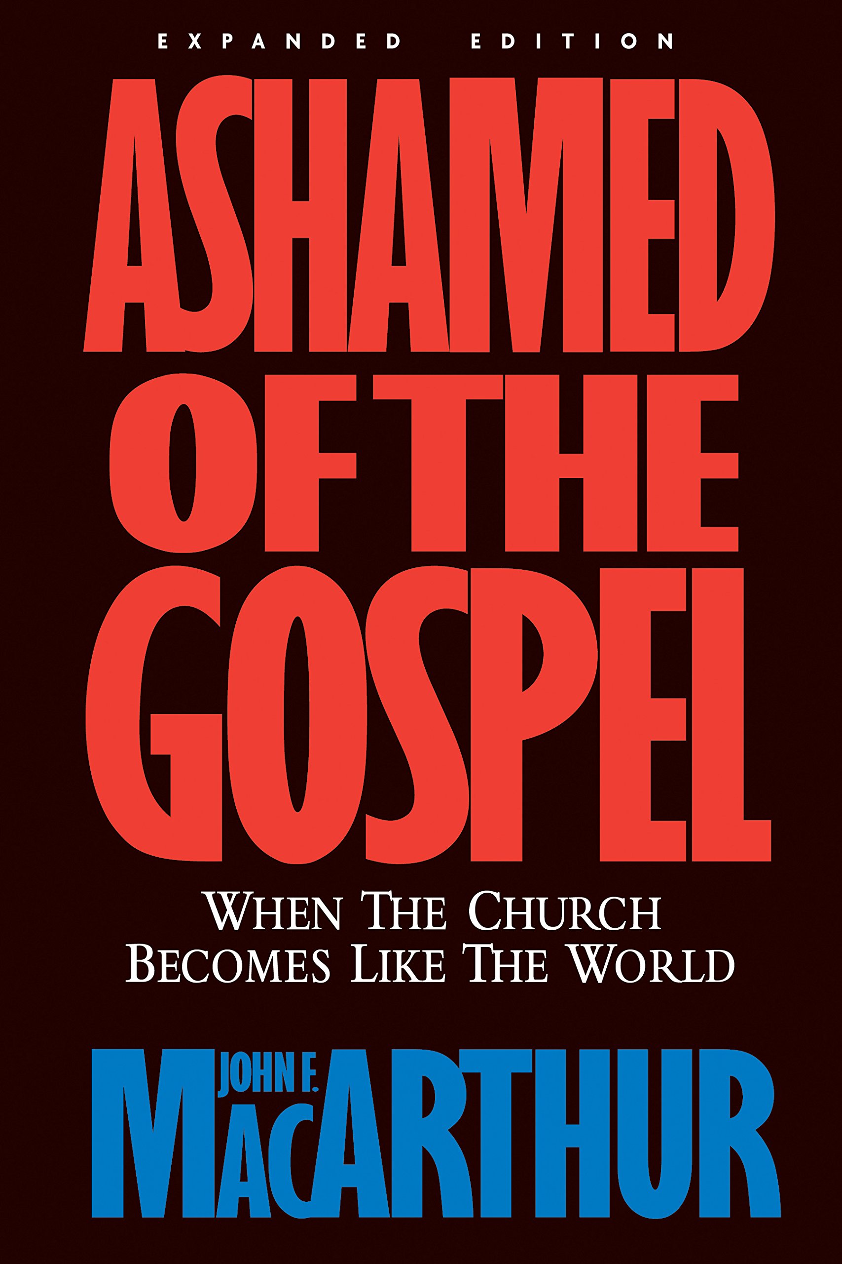 Ashamed of the Gospel: When the Church Becomes Like the World ...