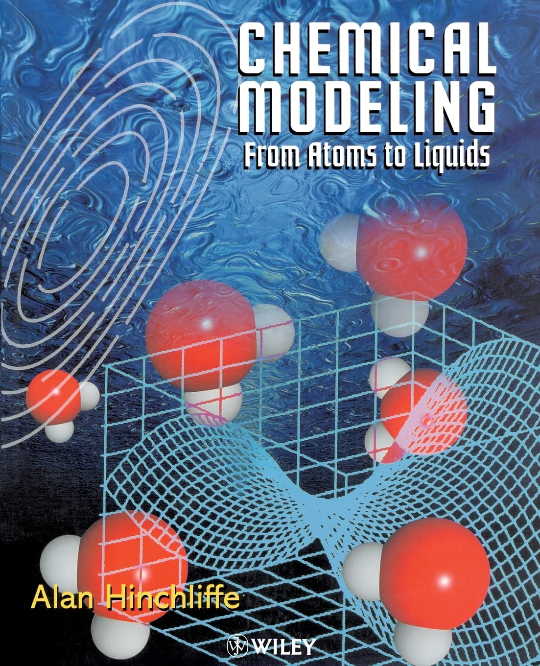Amazon.com: Chemical Modeling: From Atoms to Liquids: 9780471999041 ...