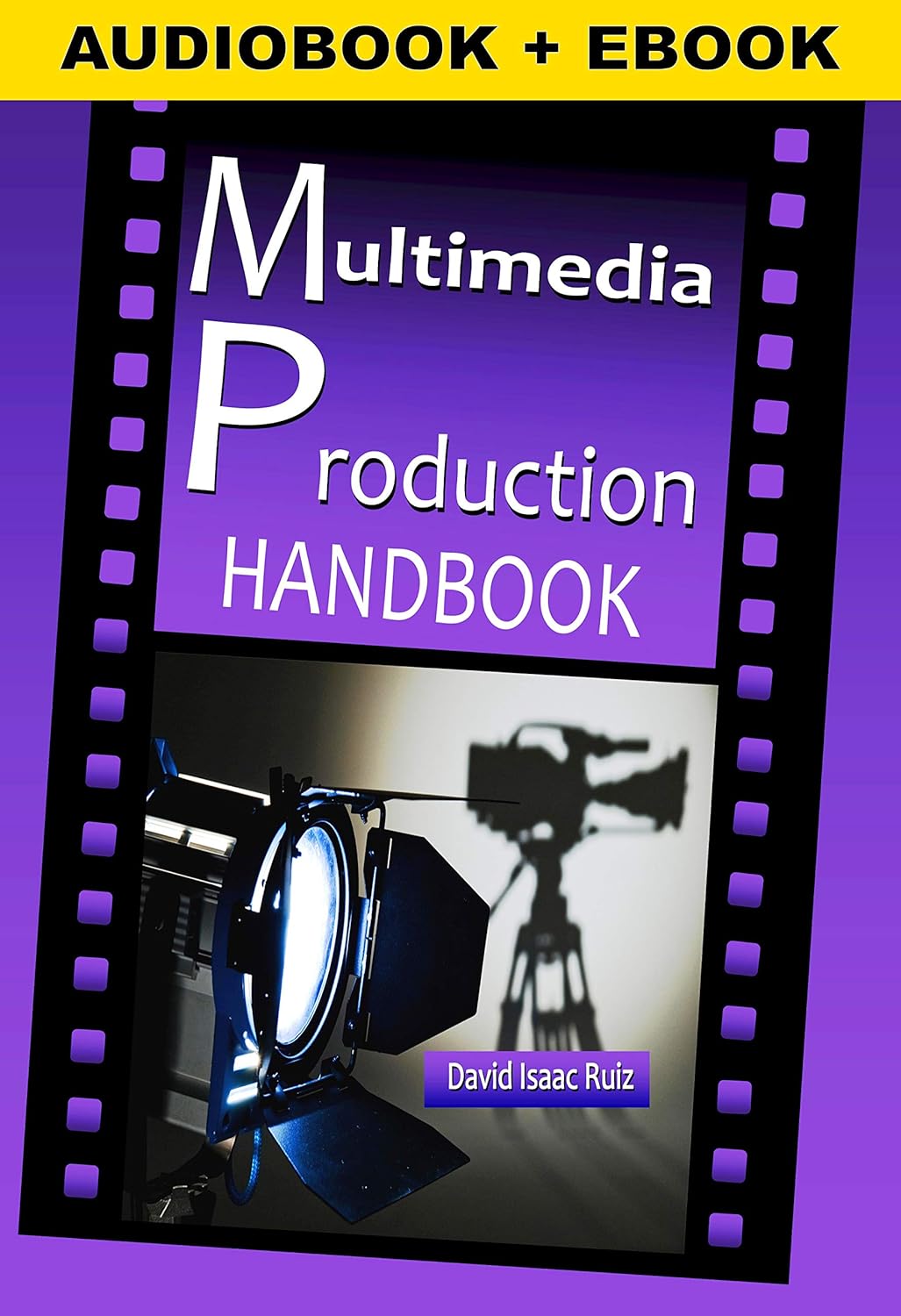 Multimedia Production Handbook: From the idea to the remake: Theater ...
