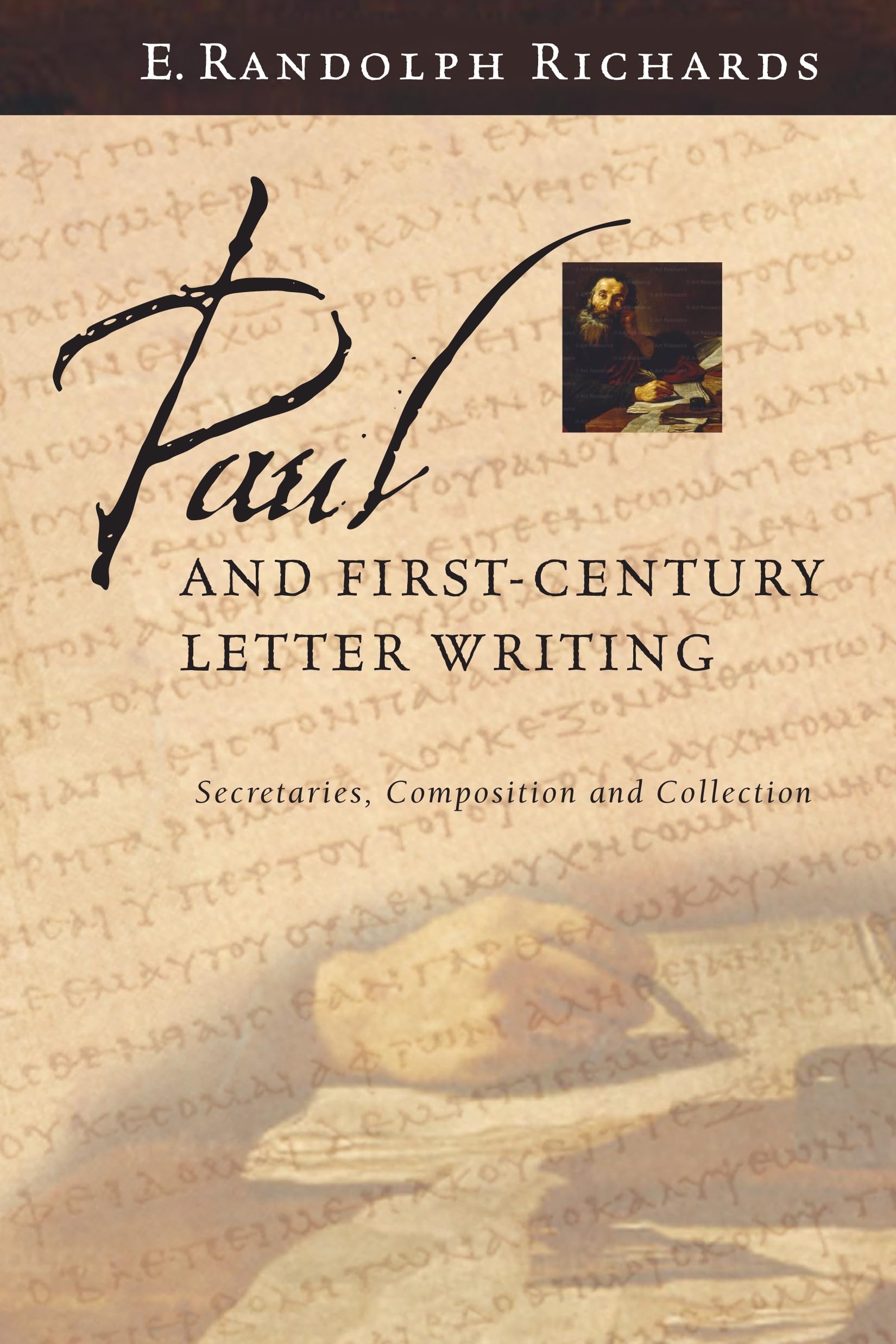 Paul and First-Century Letter Writing: Secretaries, Composition and ...